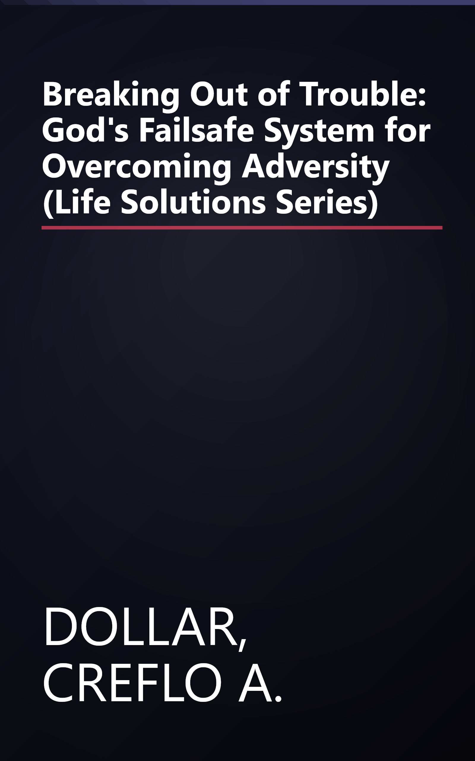 Breaking Out of Trouble: God's Failsafe System for Overcoming Adversity (Life Solutions Series) book cover