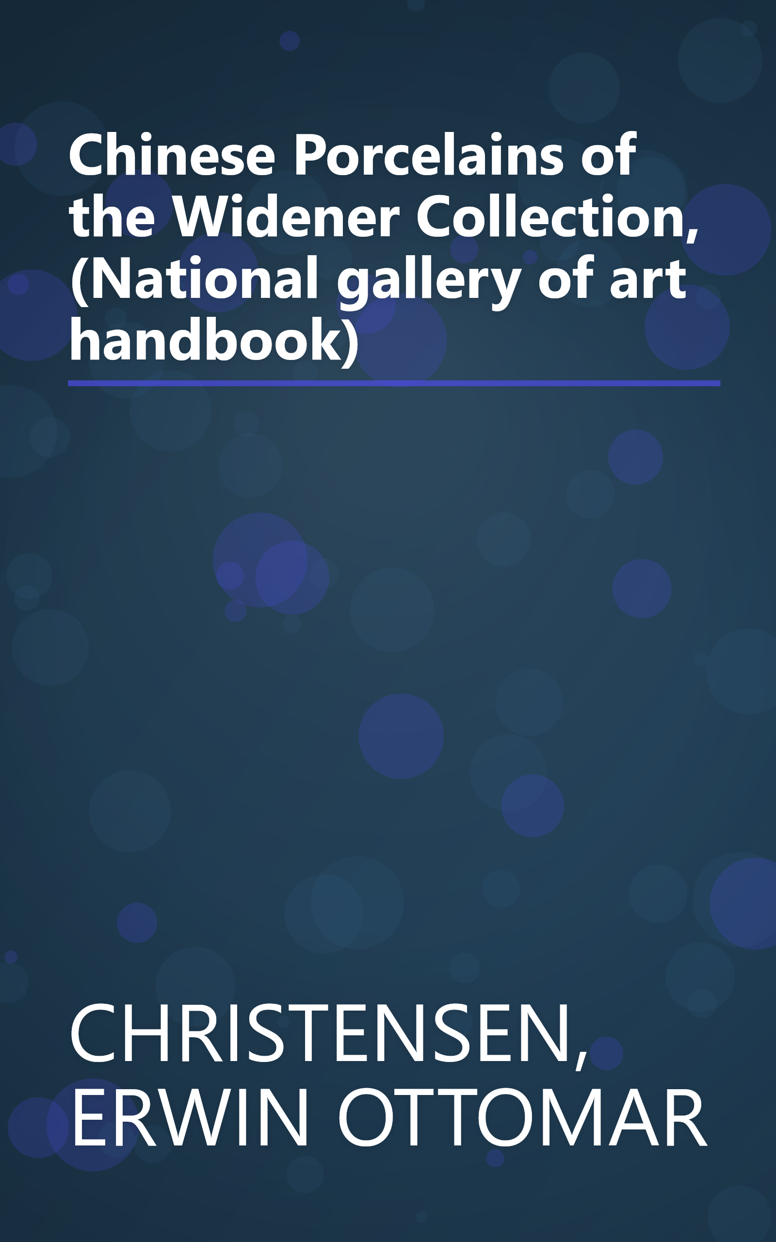 Chinese Porcelains of the Widener Collection, (National gallery of art handbook) book cover