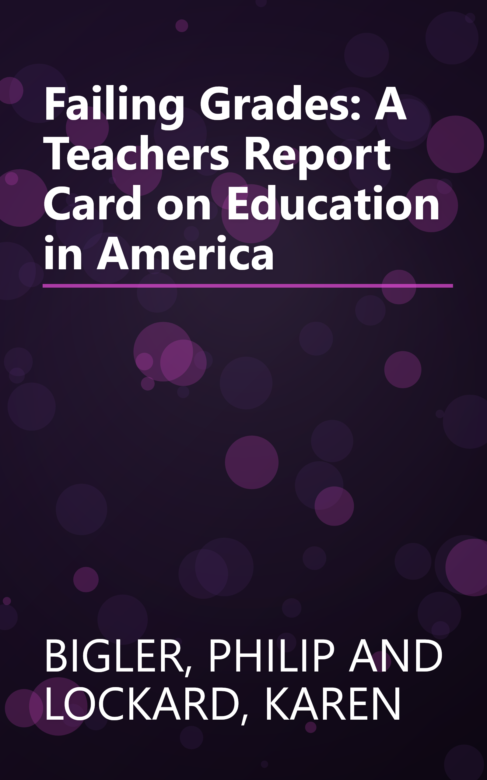 Failing Grades: A Teachers Report Card on Education in America book cover