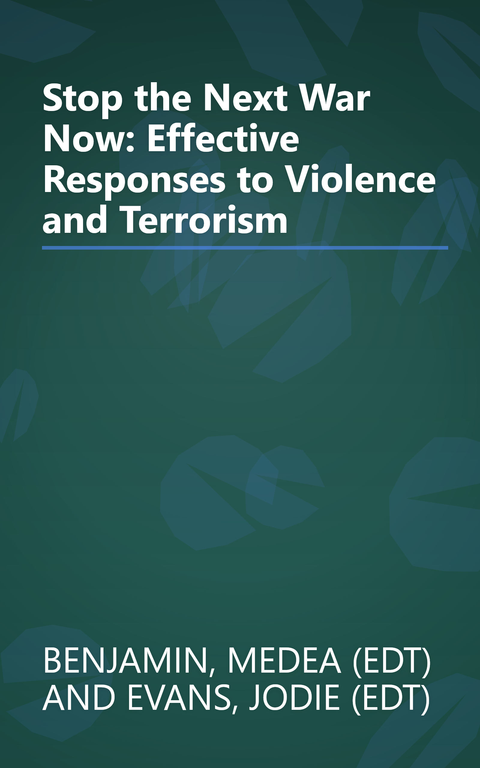 Stop the Next War Now: Effective Responses to Violence and Terrorism book cover