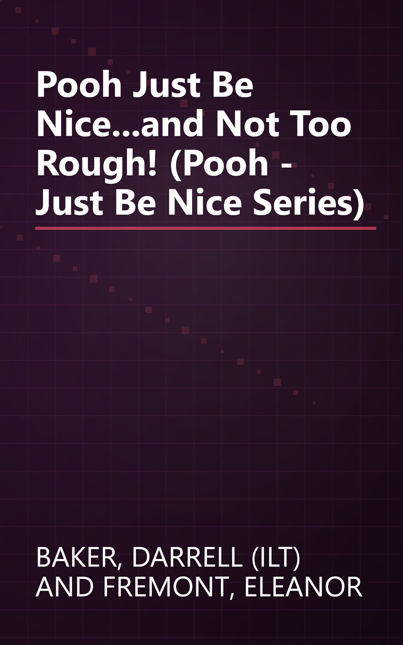 Pooh Just Be Nice...and Not Too Rough! (Pooh - Just Be Nice Series) book cover