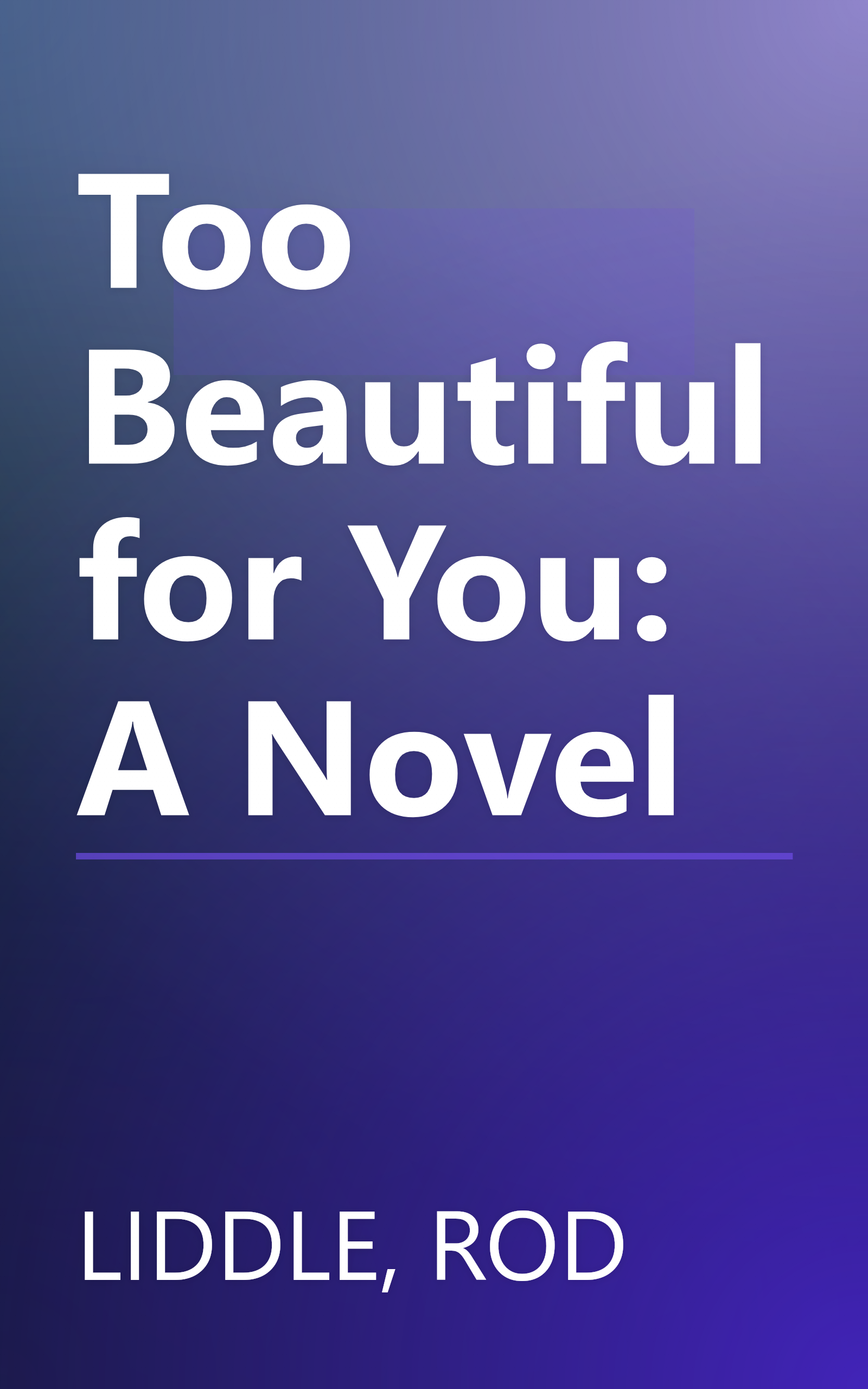 Too Beautiful for You: A Novel book cover