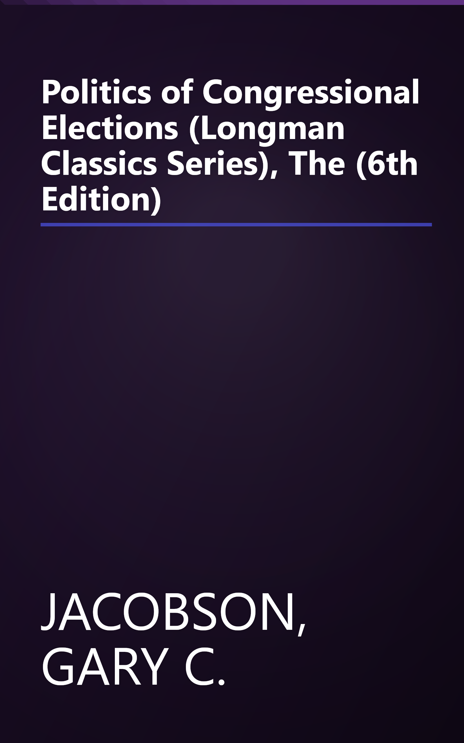 Politics of Congressional Elections (Longman Classics Series), The (6th Edition) book cover