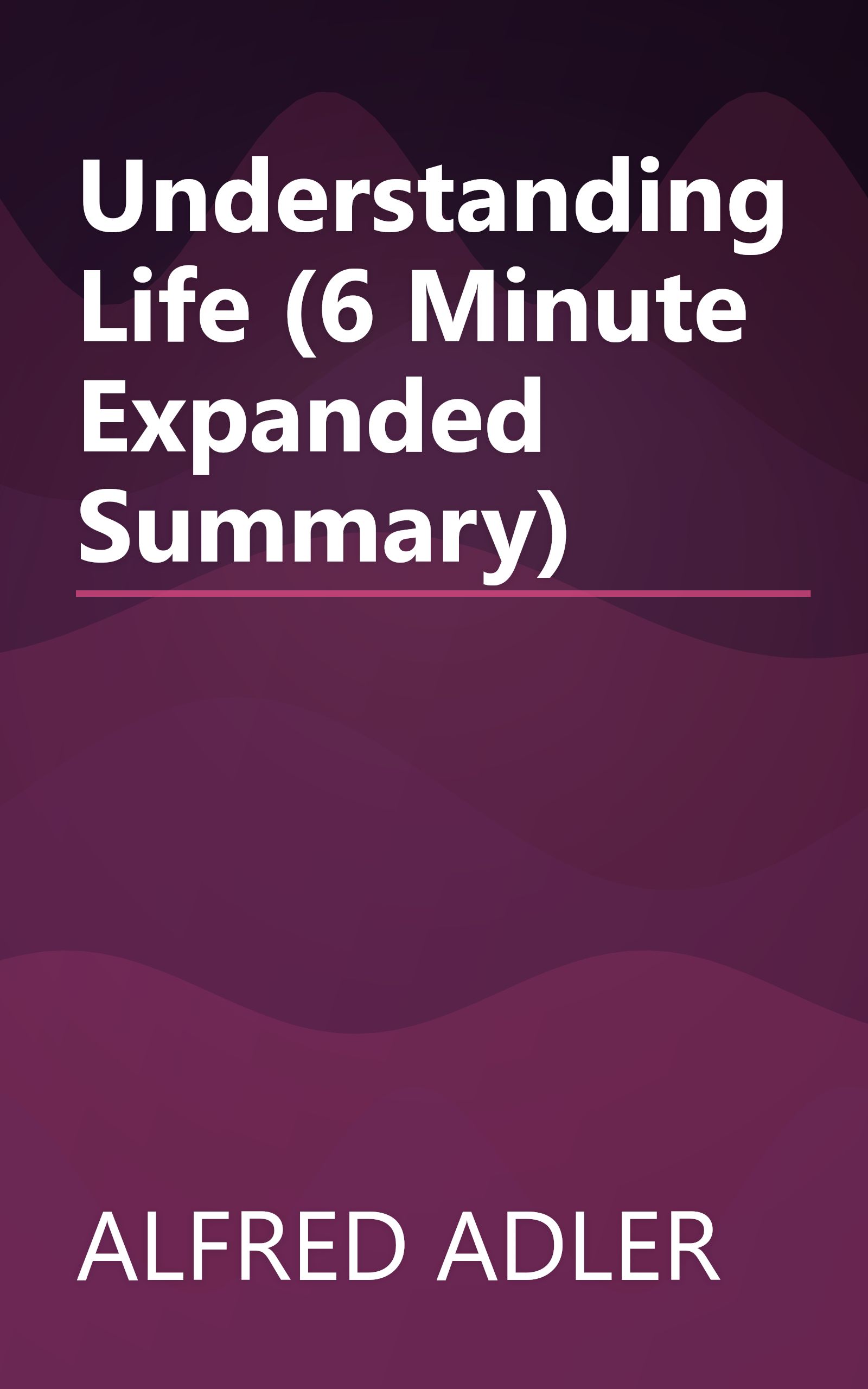 Understanding Life (6 Minute   Expanded Summary) book cover