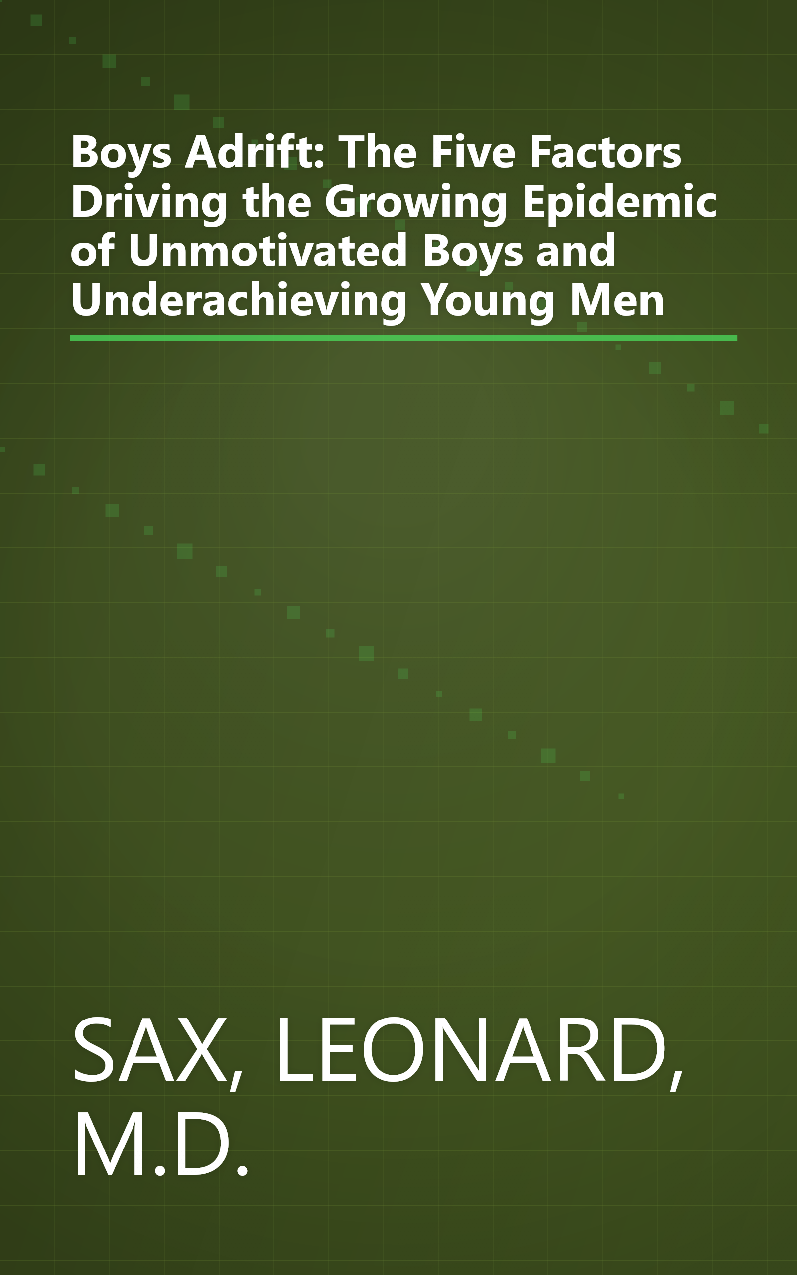 Boys Adrift: The Five Factors Driving the Growing Epidemic of Unmotivated Boys and Underachieving Young Men book cover