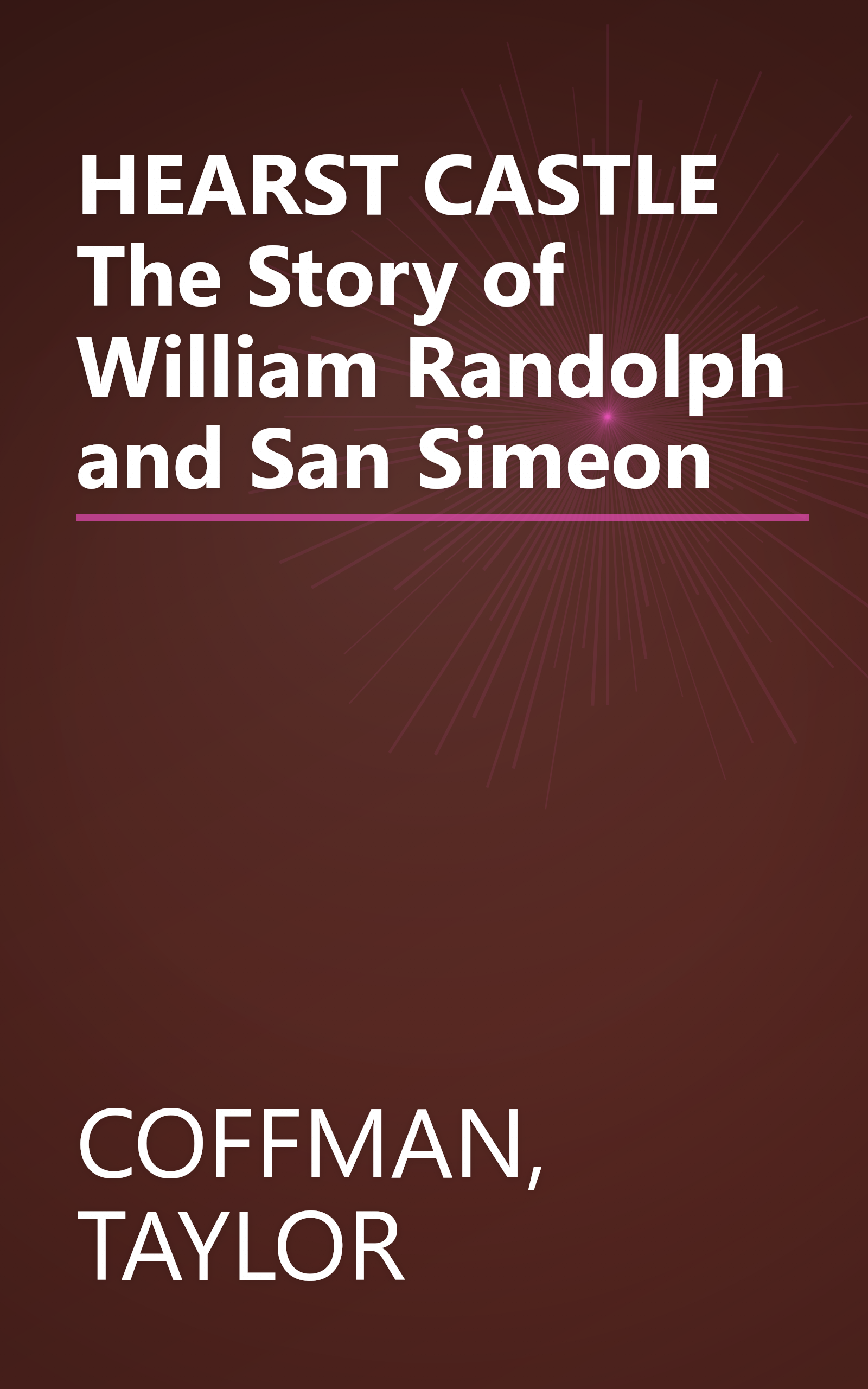HEARST CASTLE The Story of William Randolph and San Simeon book cover