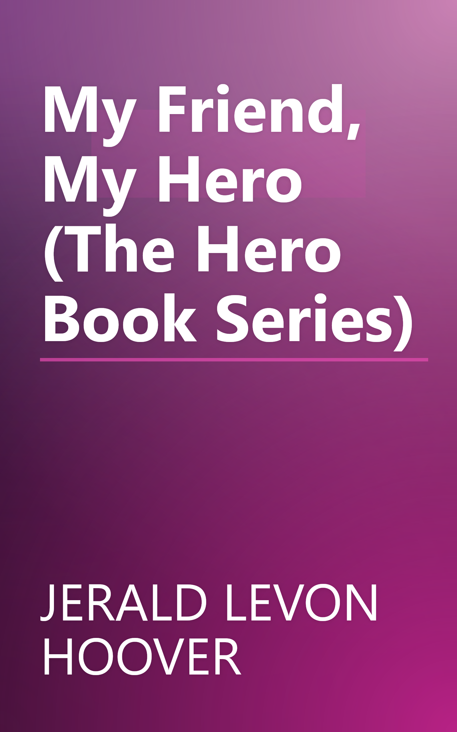 My Friend, My Hero (The Hero Book Series) book cover