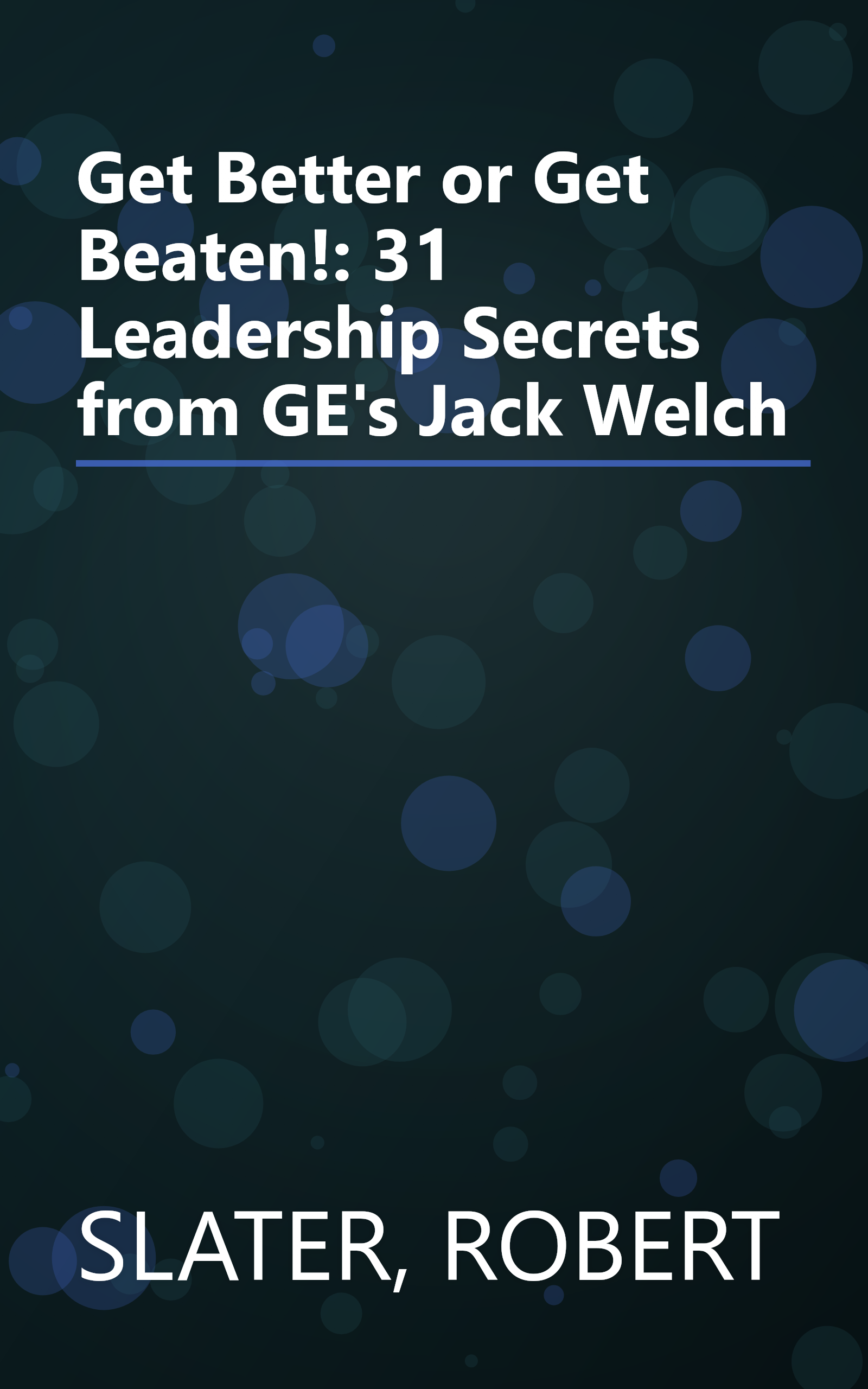 Get Better or Get Beaten!: 31 Leadership Secrets from GE's Jack Welch book cover