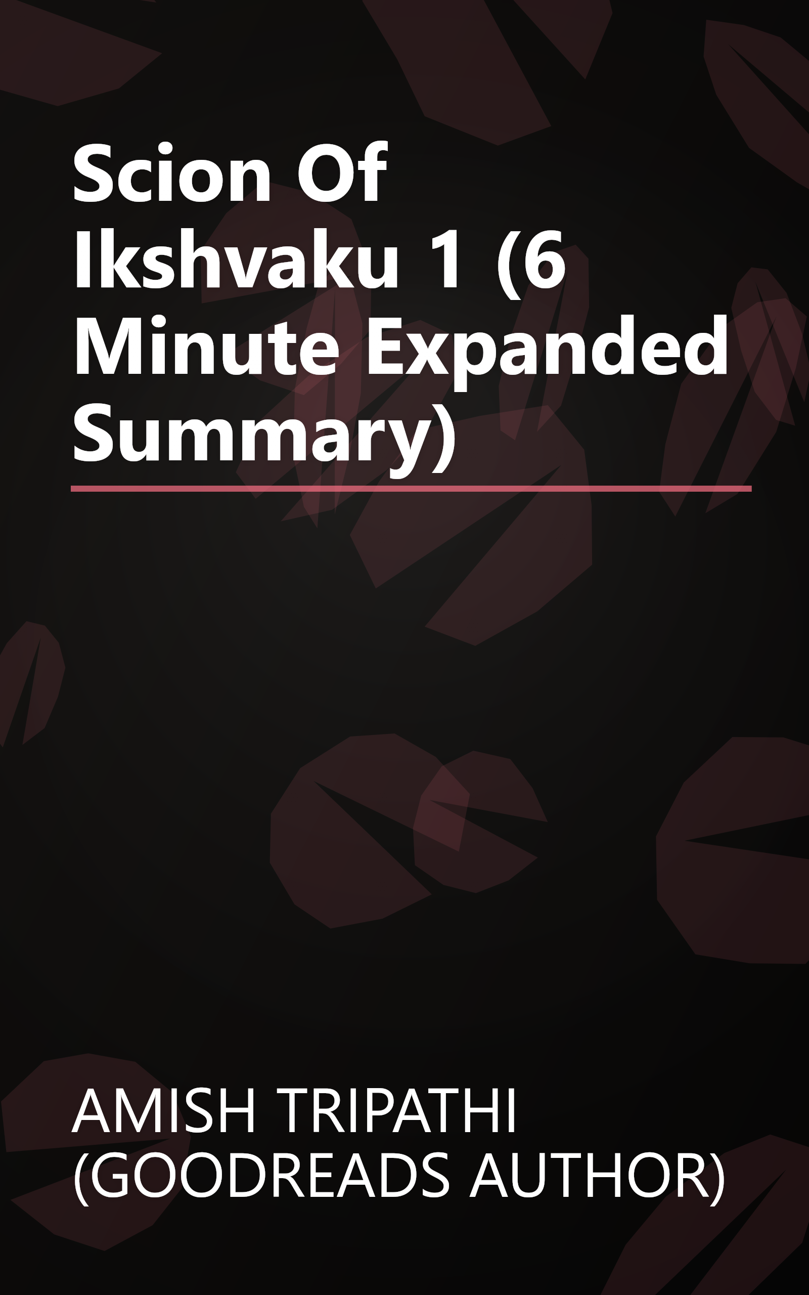 Scion Of Ikshvaku 1 (6 Minute   Expanded Summary) book cover