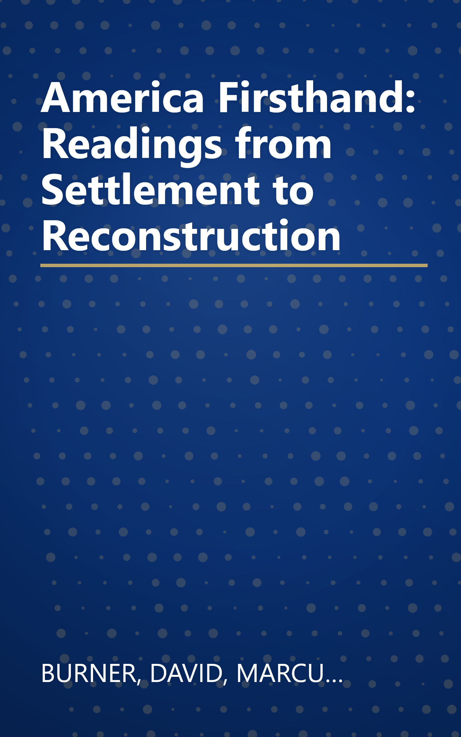 America Firsthand: Readings from Settlement to Reconstruction book cover