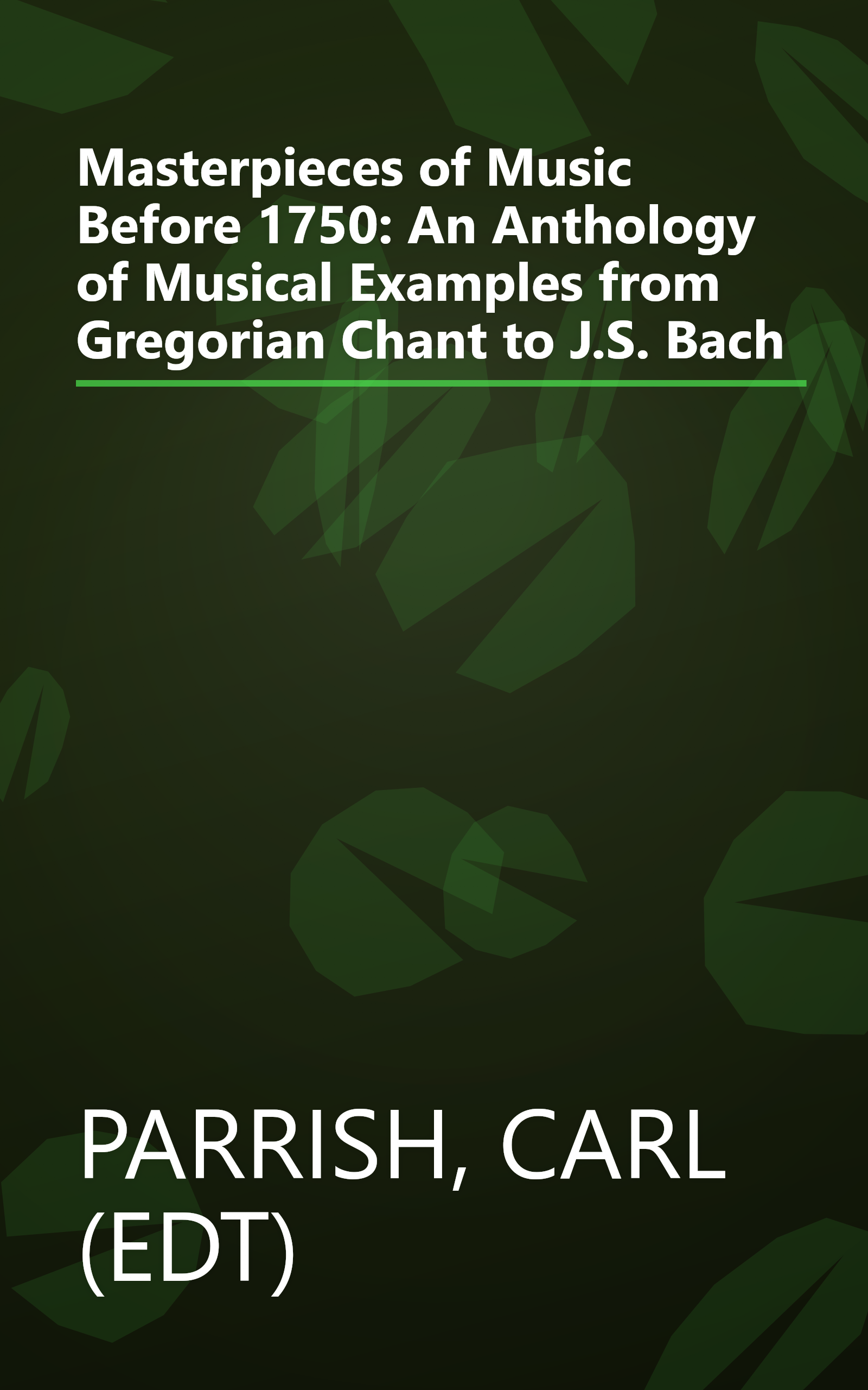 Masterpieces of Music Before 1750: An Anthology of Musical Examples from Gregorian Chant to J.S. Bach book cover