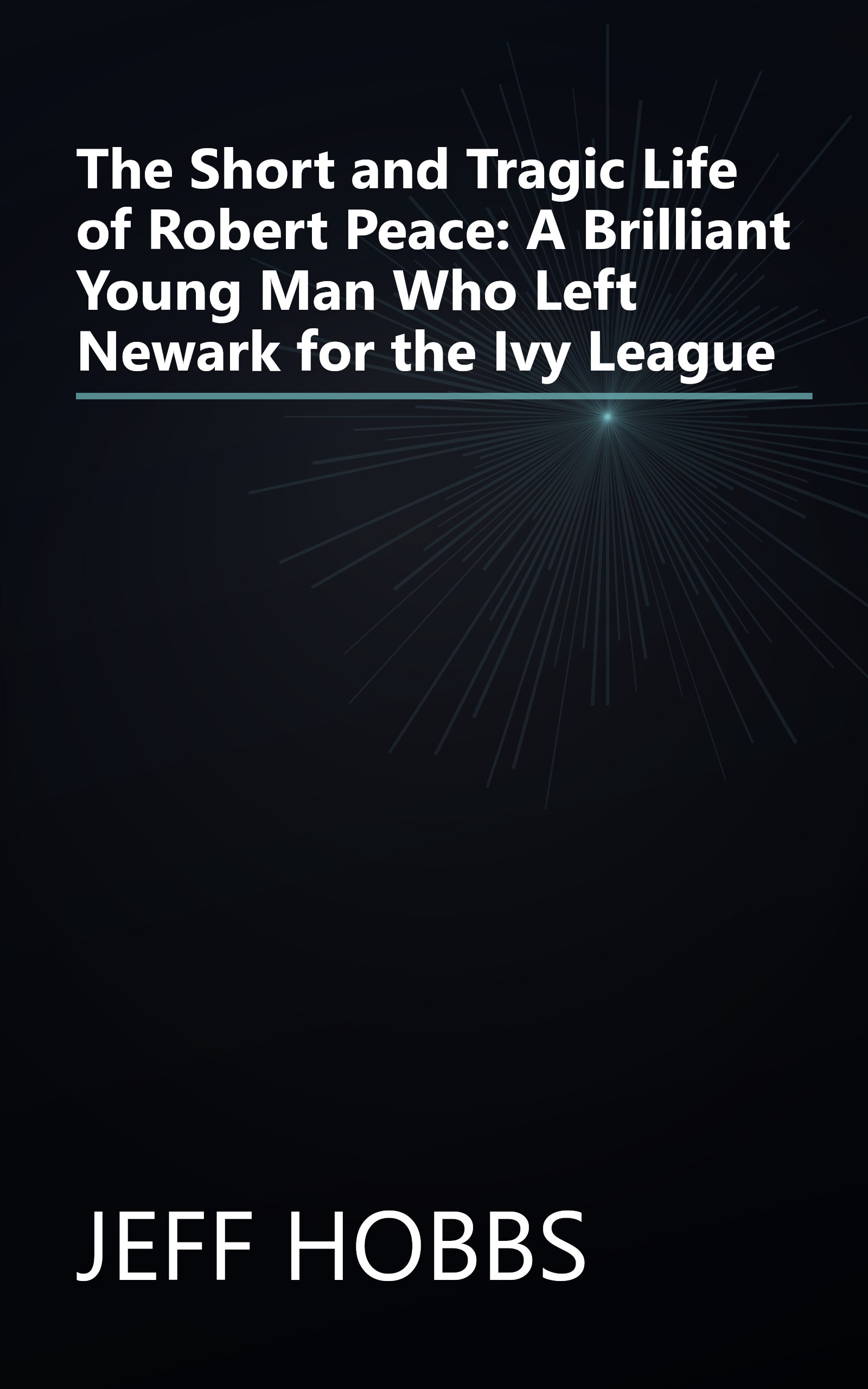 The Short and Tragic Life of Robert Peace: A Brilliant Young Man Who Left Newark for the Ivy League book cover