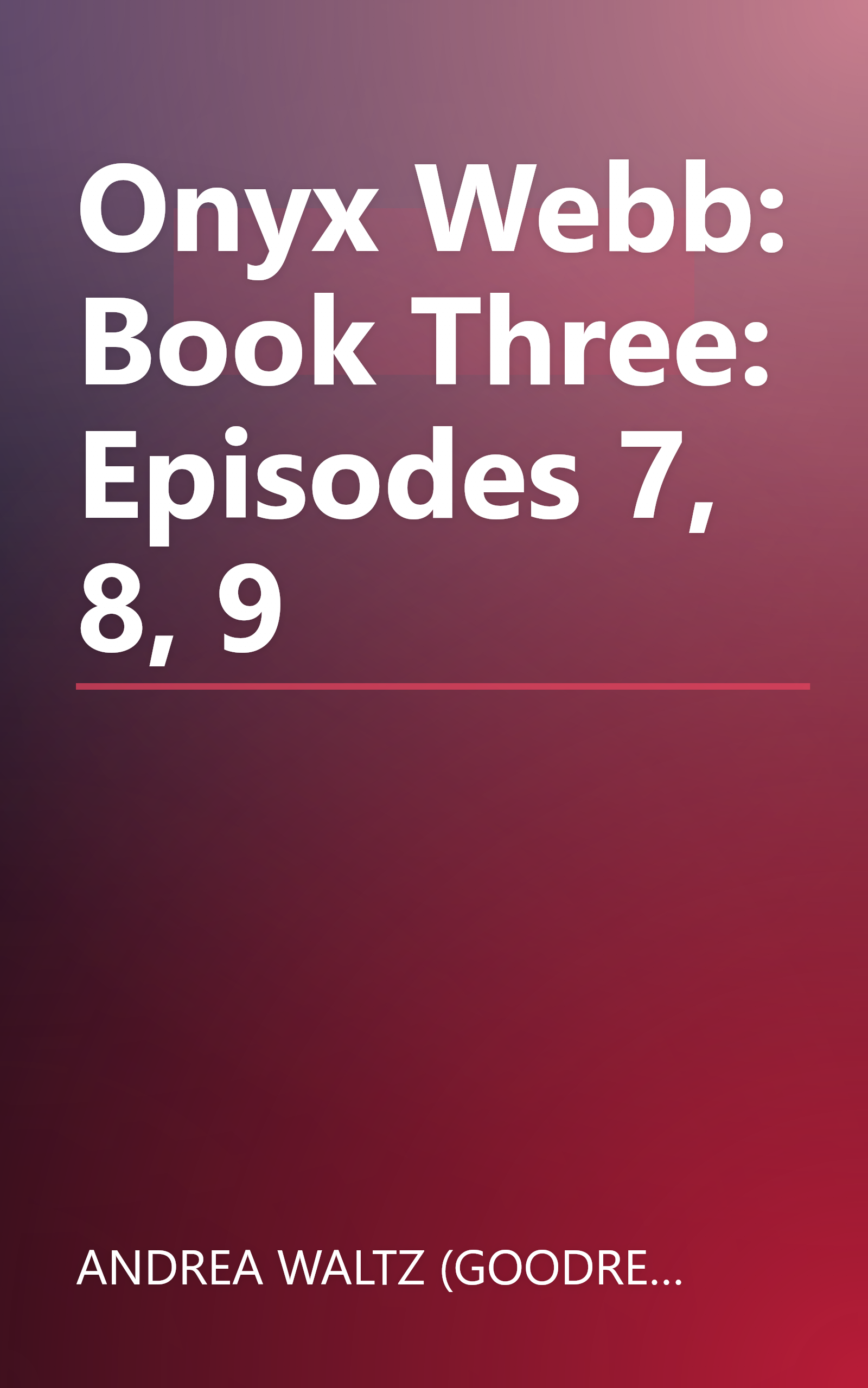 Onyx Webb: Book Three: Episodes 7, 8, 9 book cover