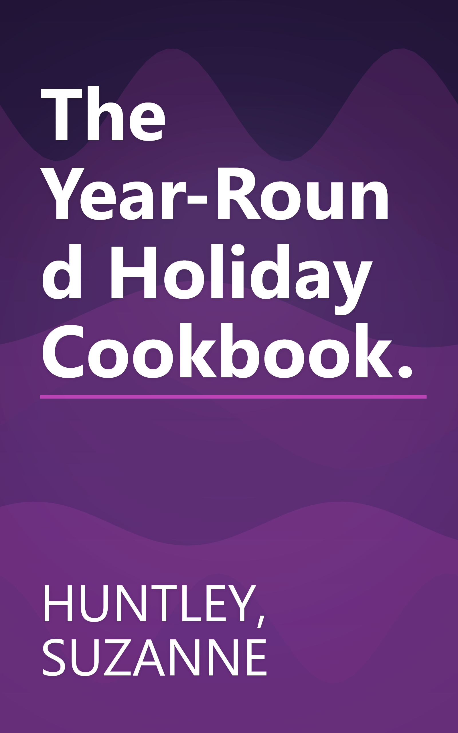 The Year-Round Holiday Cookbook. book cover