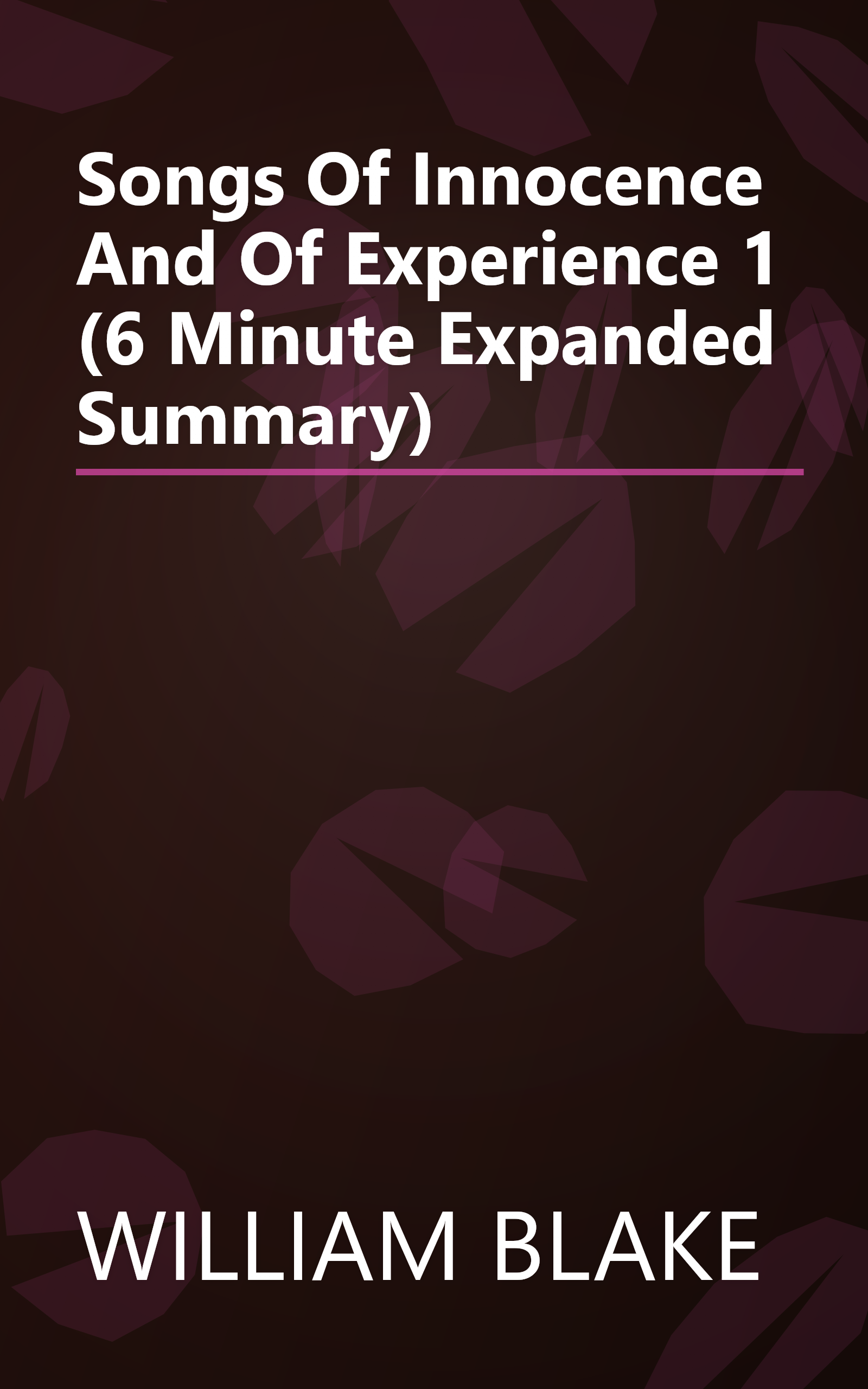 Songs Of Innocence And Of Experience 1 (6 Minute   Expanded Summary) book cover