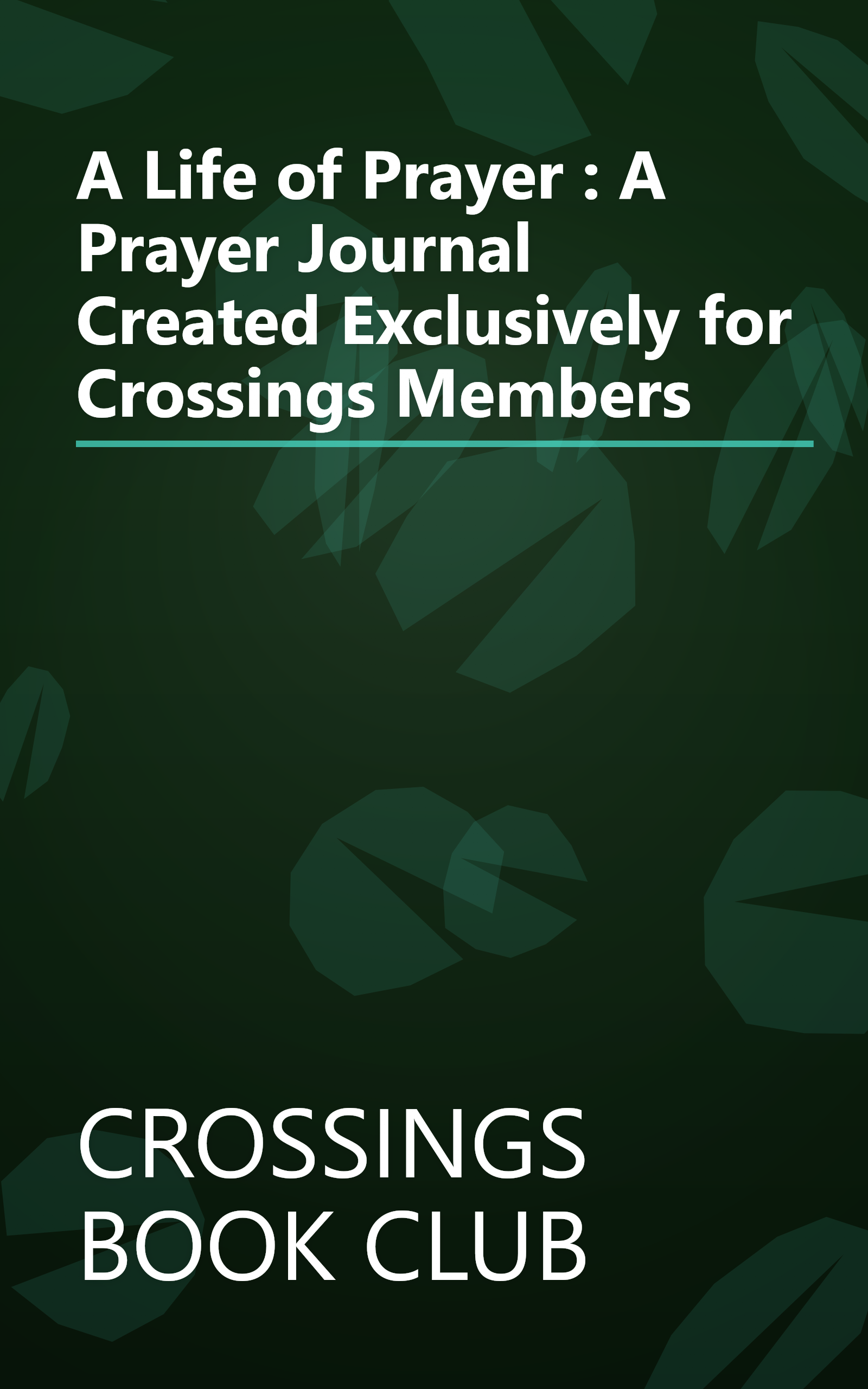 A Life of Prayer : A Prayer Journal Created Exclusively for Crossings Members book cover