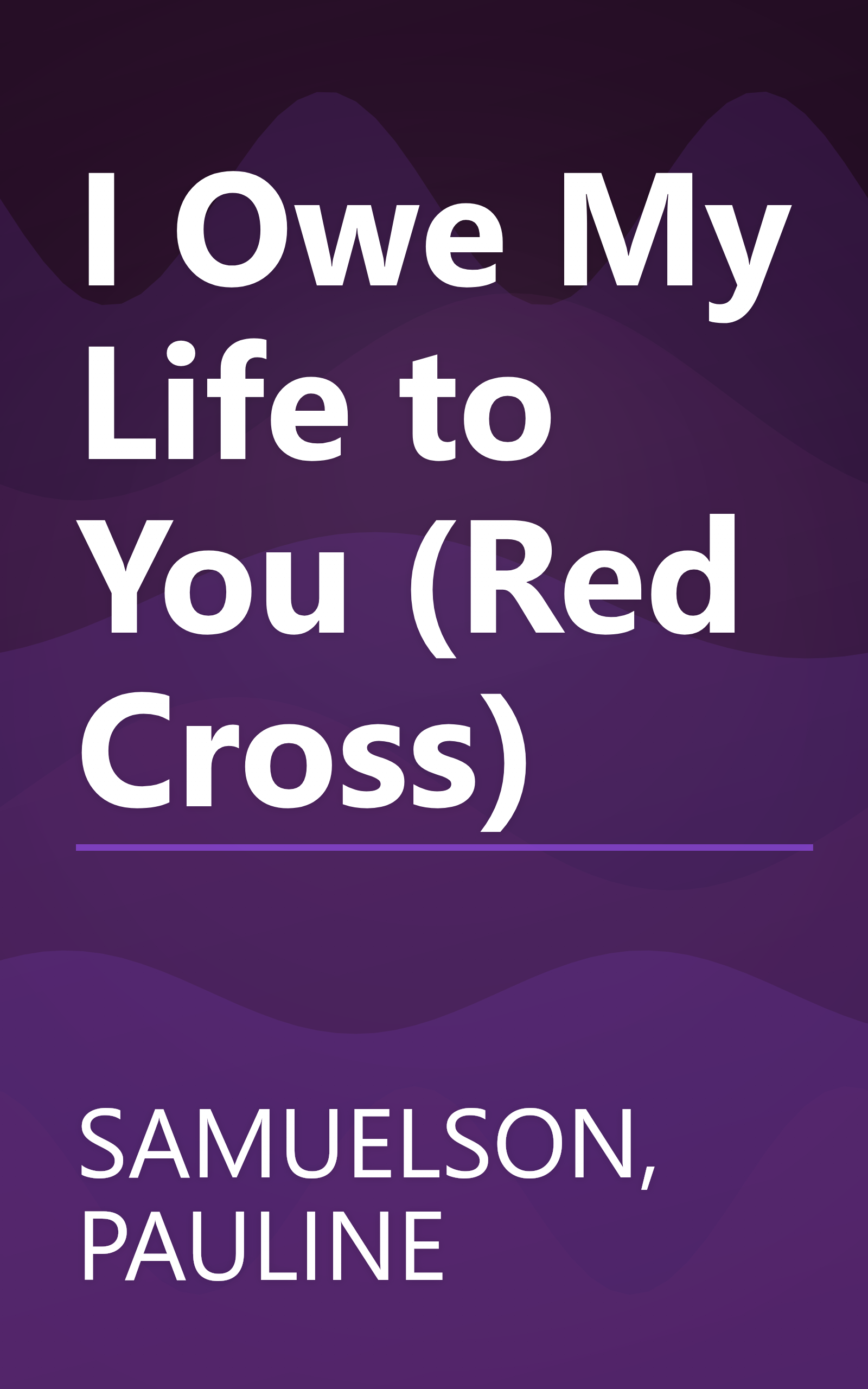 I Owe My Life to You (Red Cross) book cover