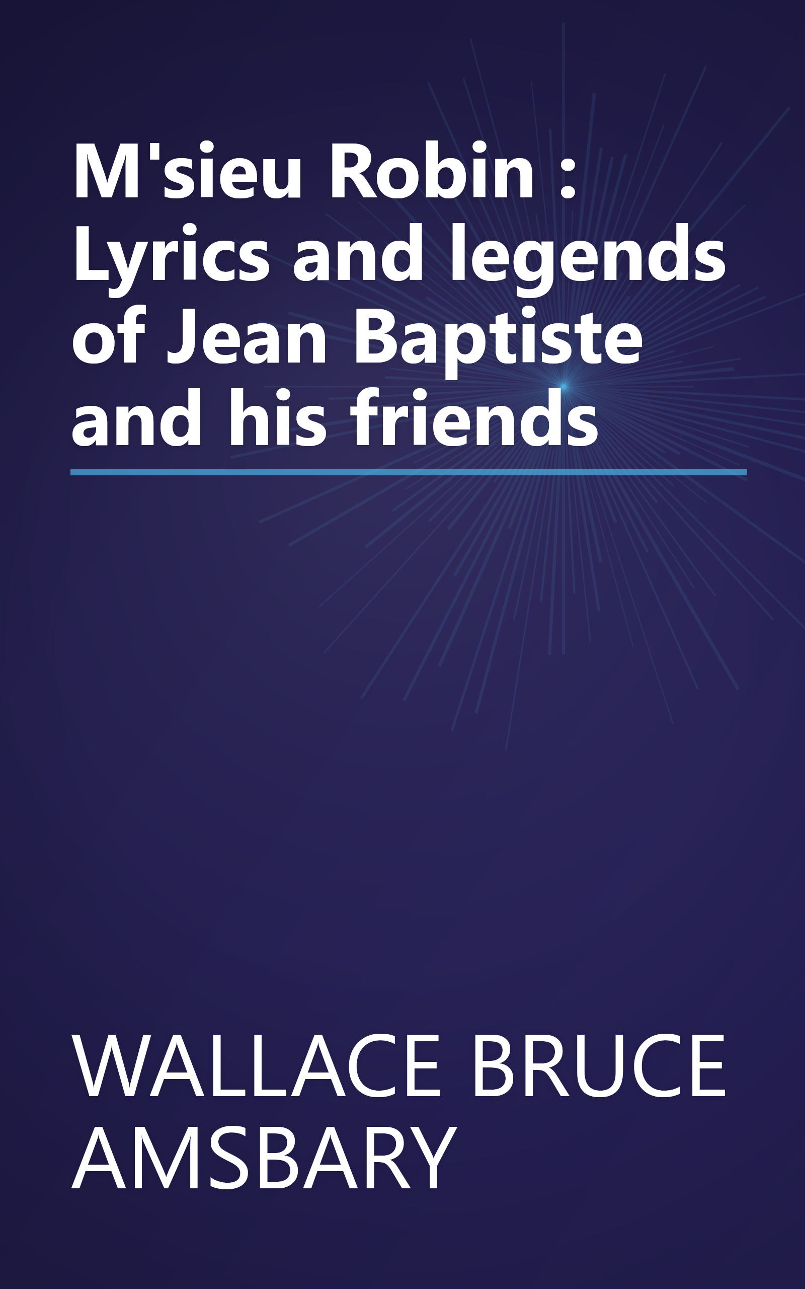 M'sieu Robin : Lyrics and legends of Jean Baptiste and his friends book cover