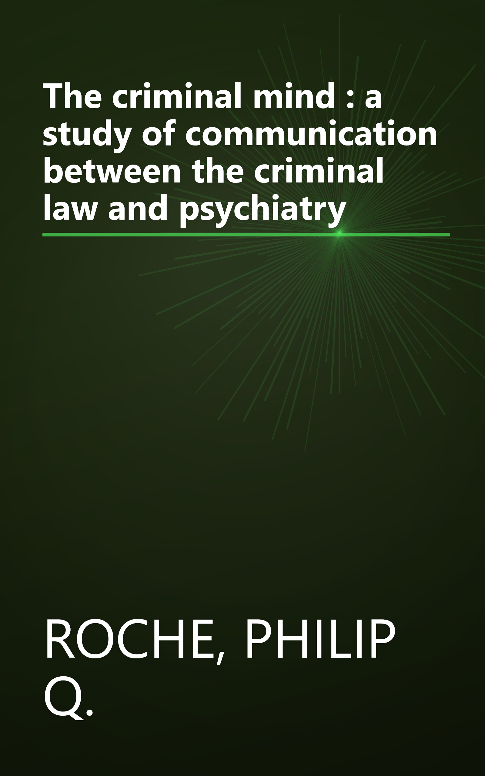 The criminal mind : a study of communication between the criminal law and psychiatry book cover