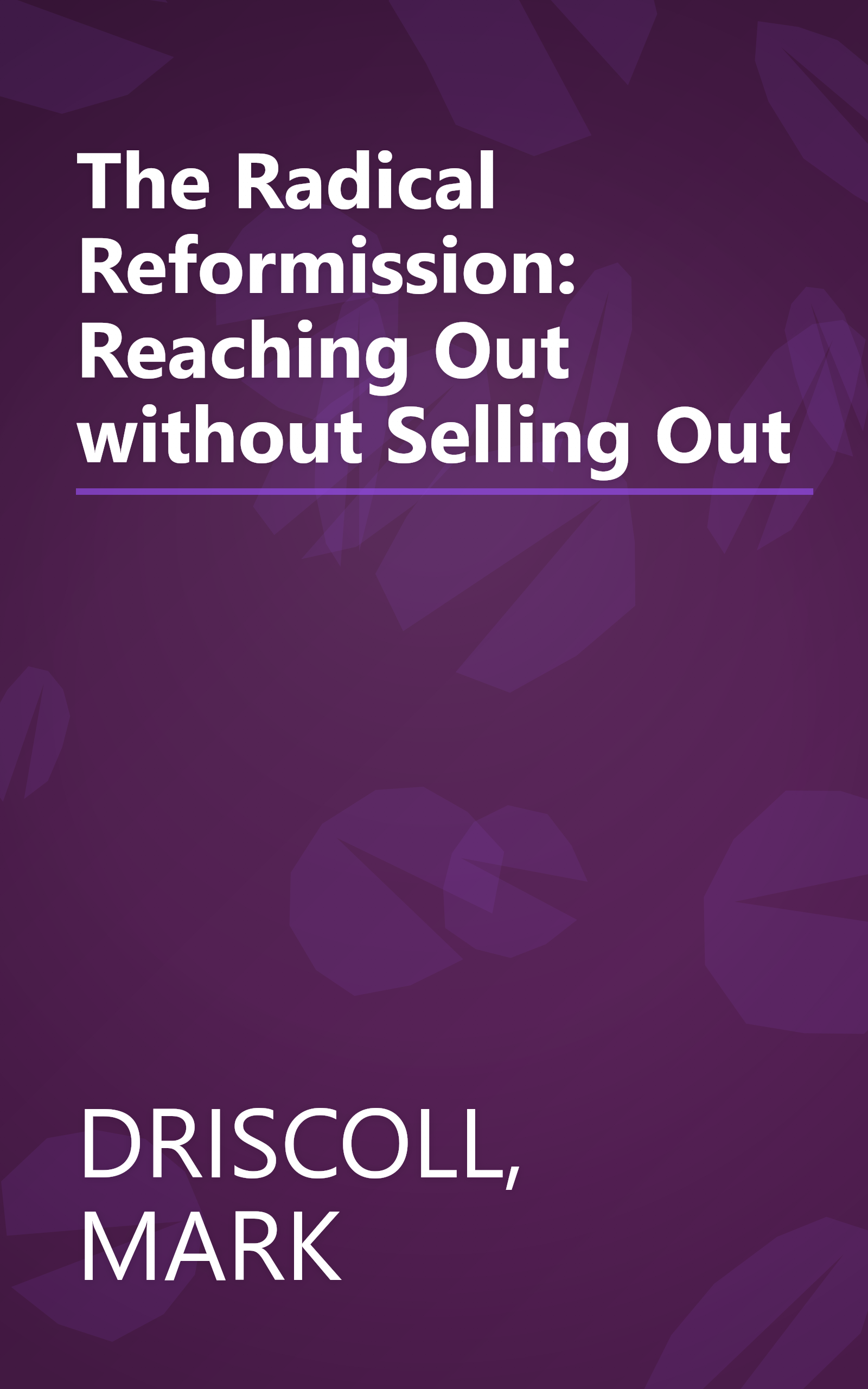 The Radical Reformission: Reaching Out without Selling Out book cover