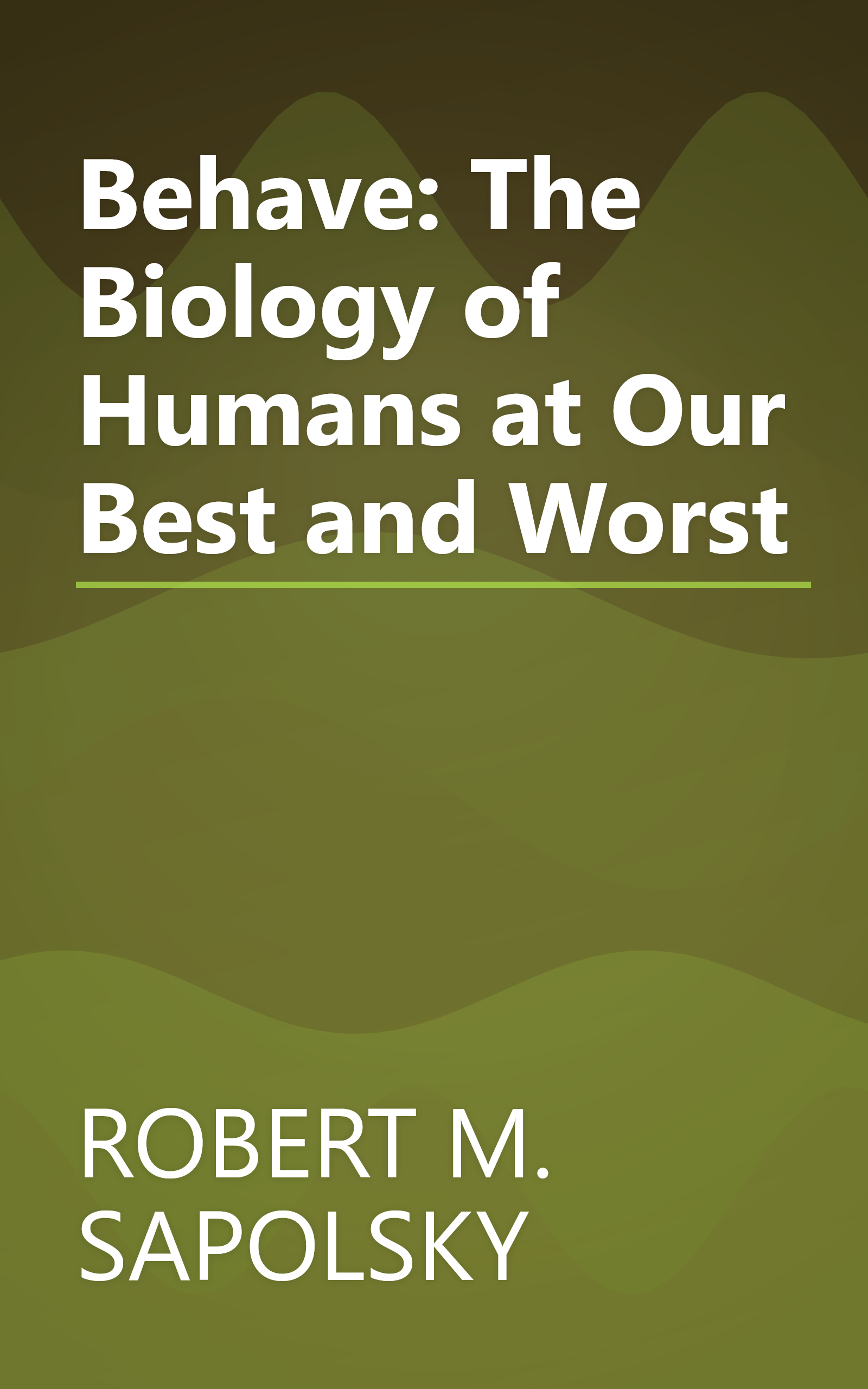 Behave: The Biology of Humans at Our Best and Worst book cover