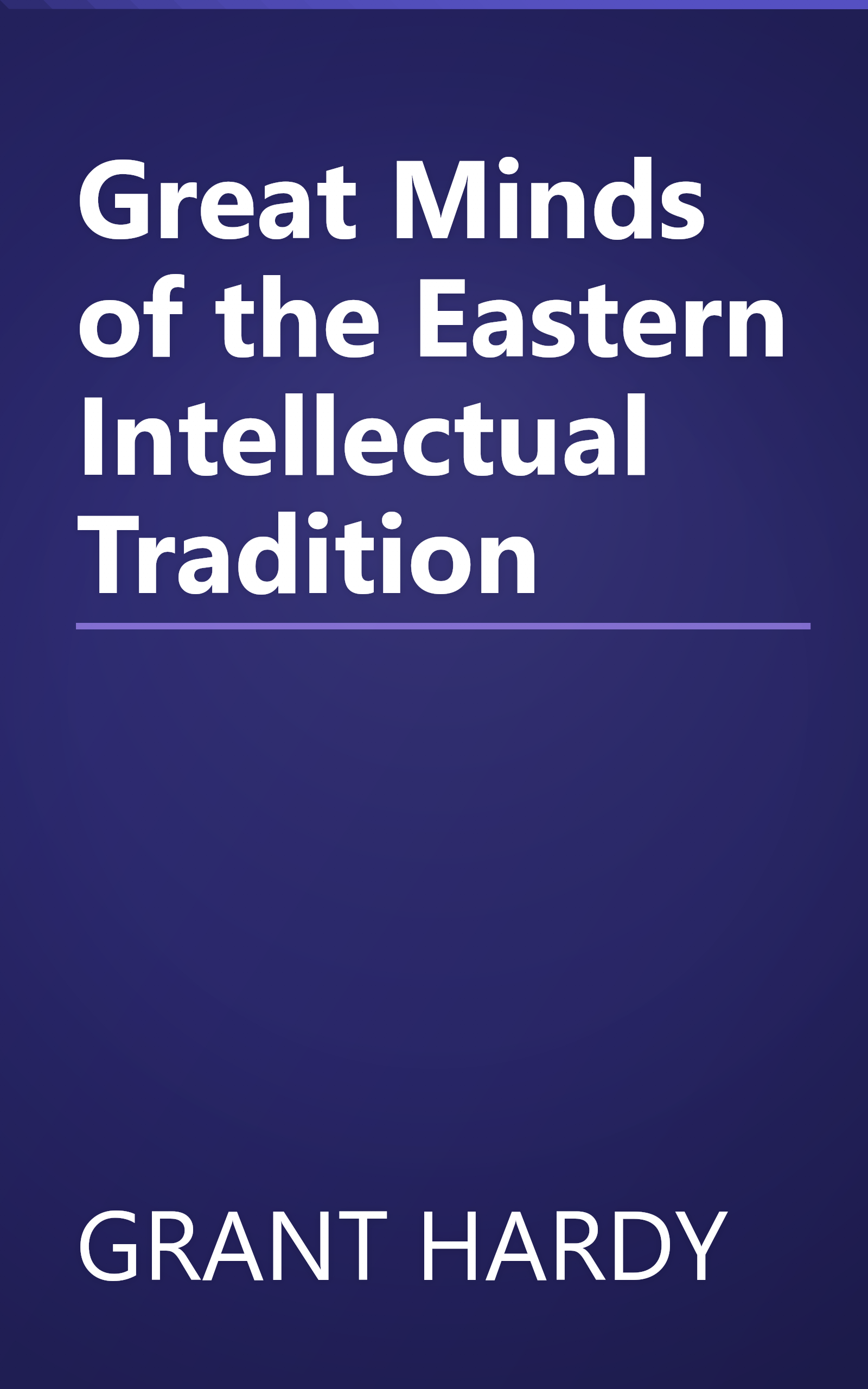 Great Minds of the Eastern Intellectual Tradition book cover