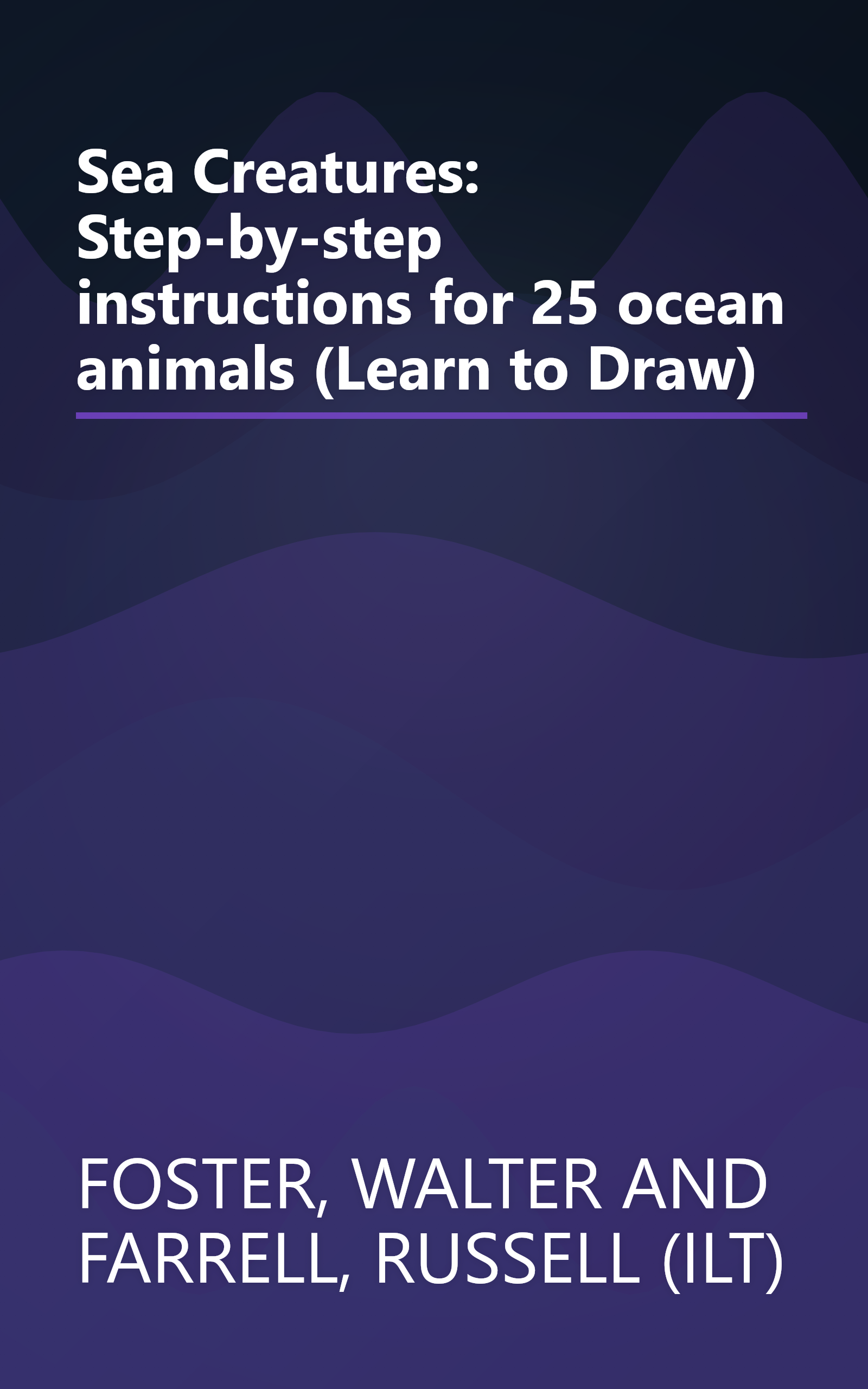 Sea Creatures: Step-by-step instructions for 25 ocean animals (Learn to Draw) book cover