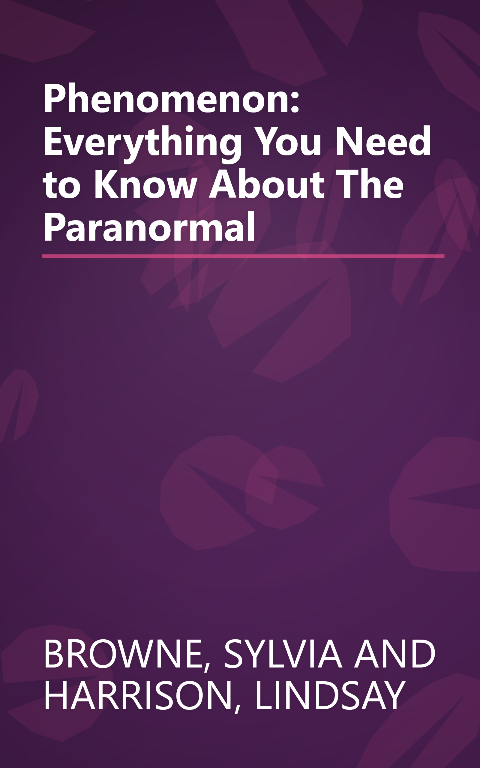 Phenomenon: Everything You Need to Know About The Paranormal book cover