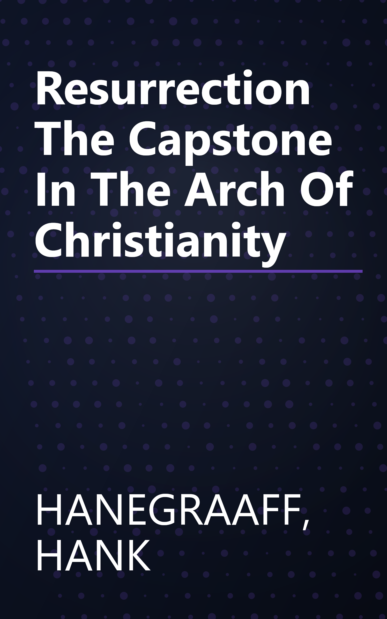 Resurrection The Capstone In The Arch Of Christianity book cover