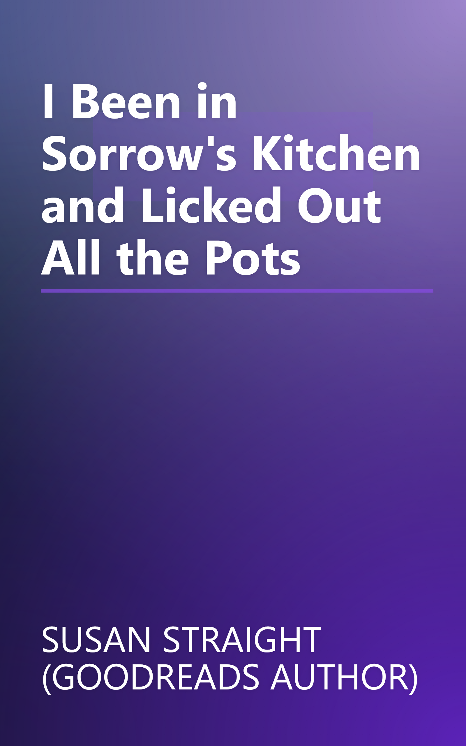 I Been in Sorrow's Kitchen and Licked Out All the Pots book cover