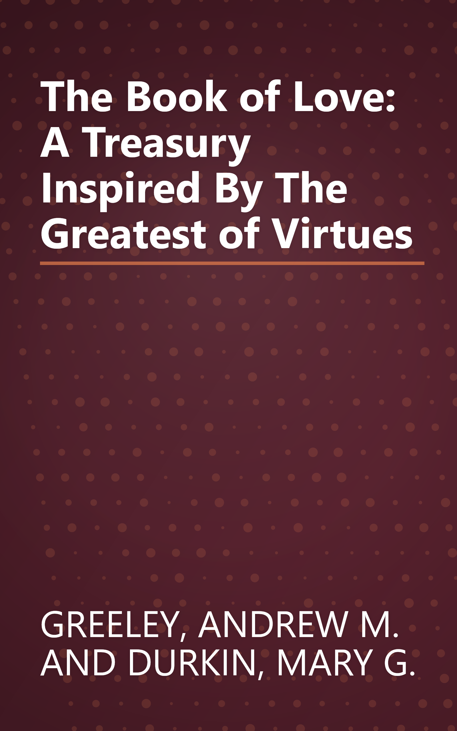 The Book of Love: A Treasury Inspired By The Greatest of Virtues book cover