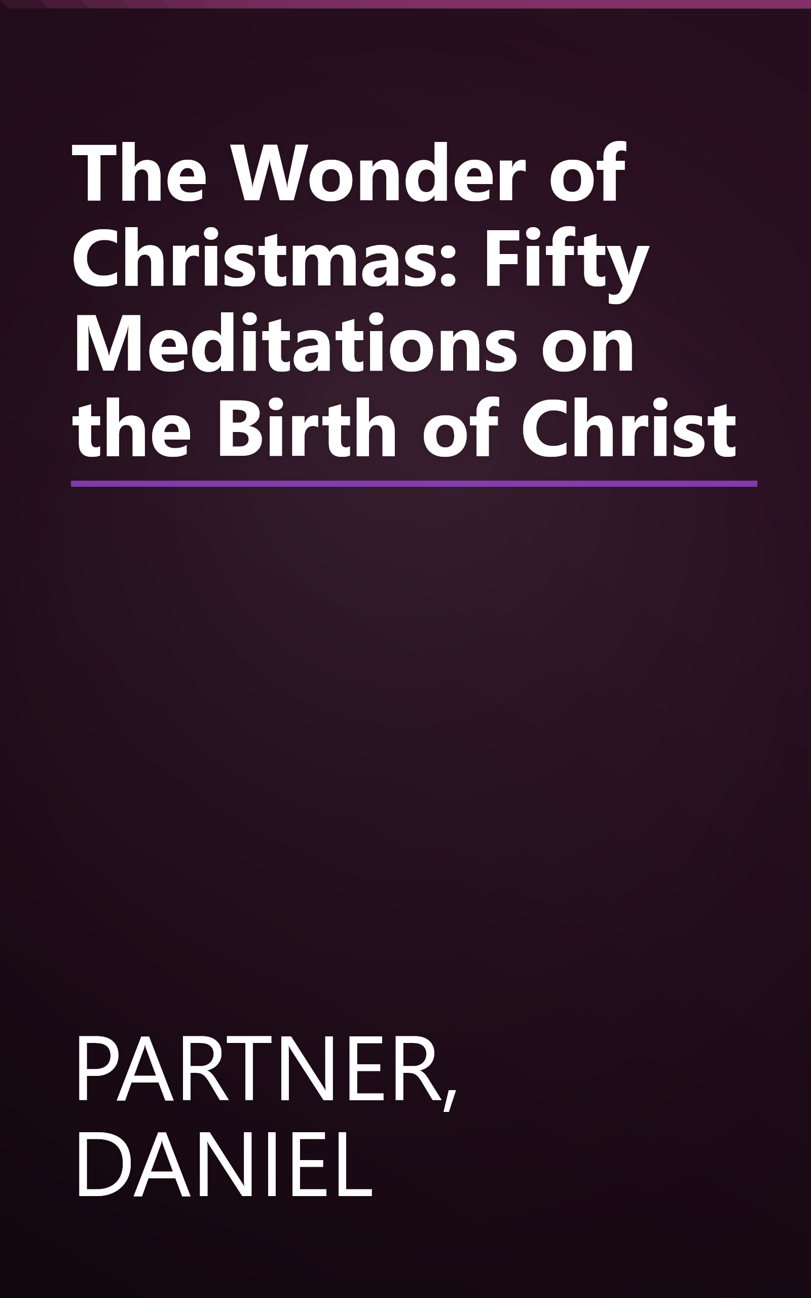 The Wonder of Christmas: Fifty Meditations on the Birth of Christ book cover