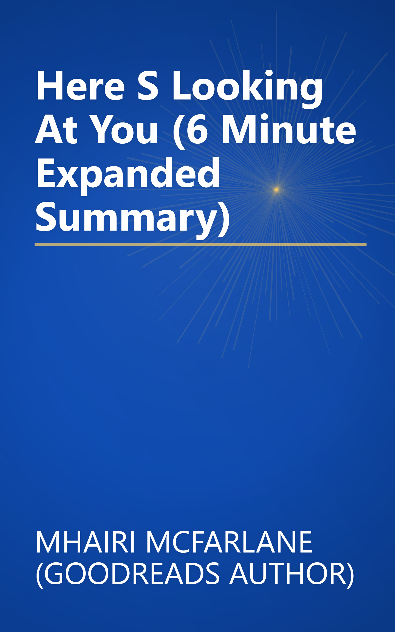 Here S Looking At You (6 Minute   Expanded Summary) book cover