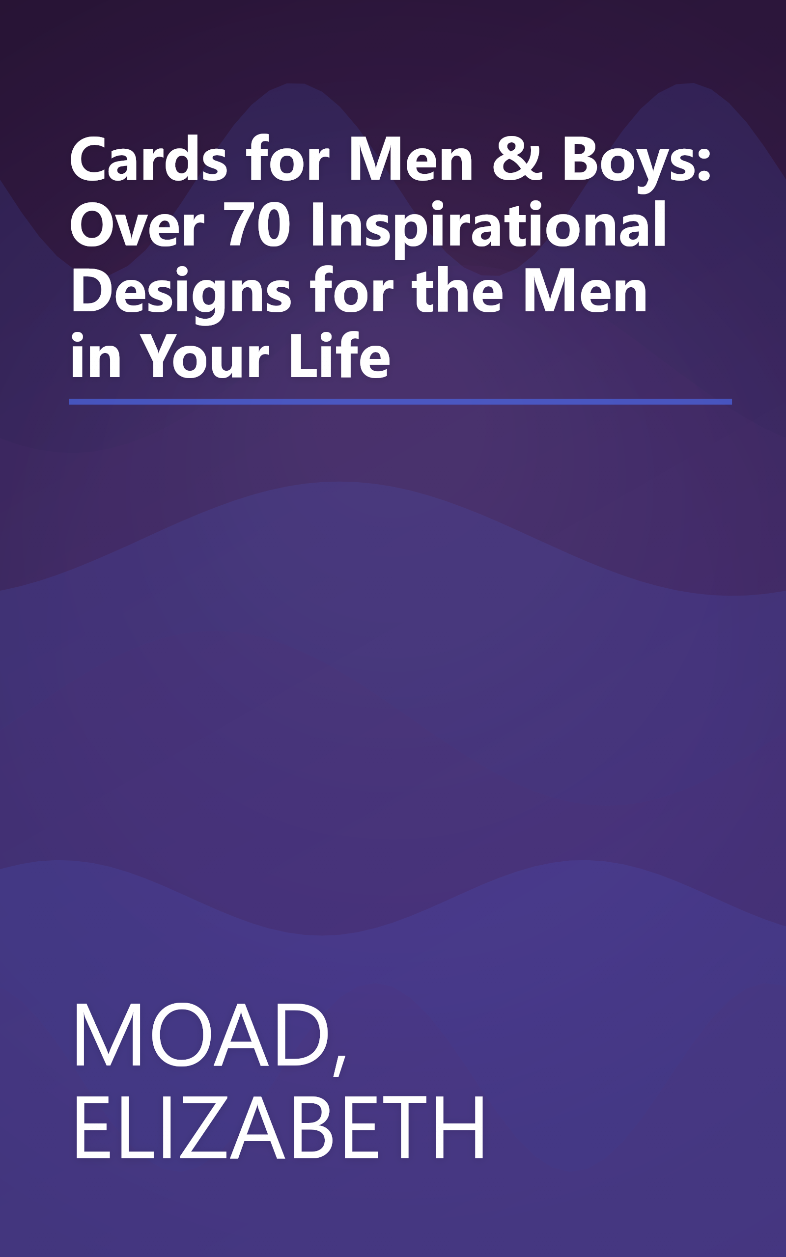 Cards for Men & Boys: Over 70 Inspirational Designs for the Men in Your Life book cover