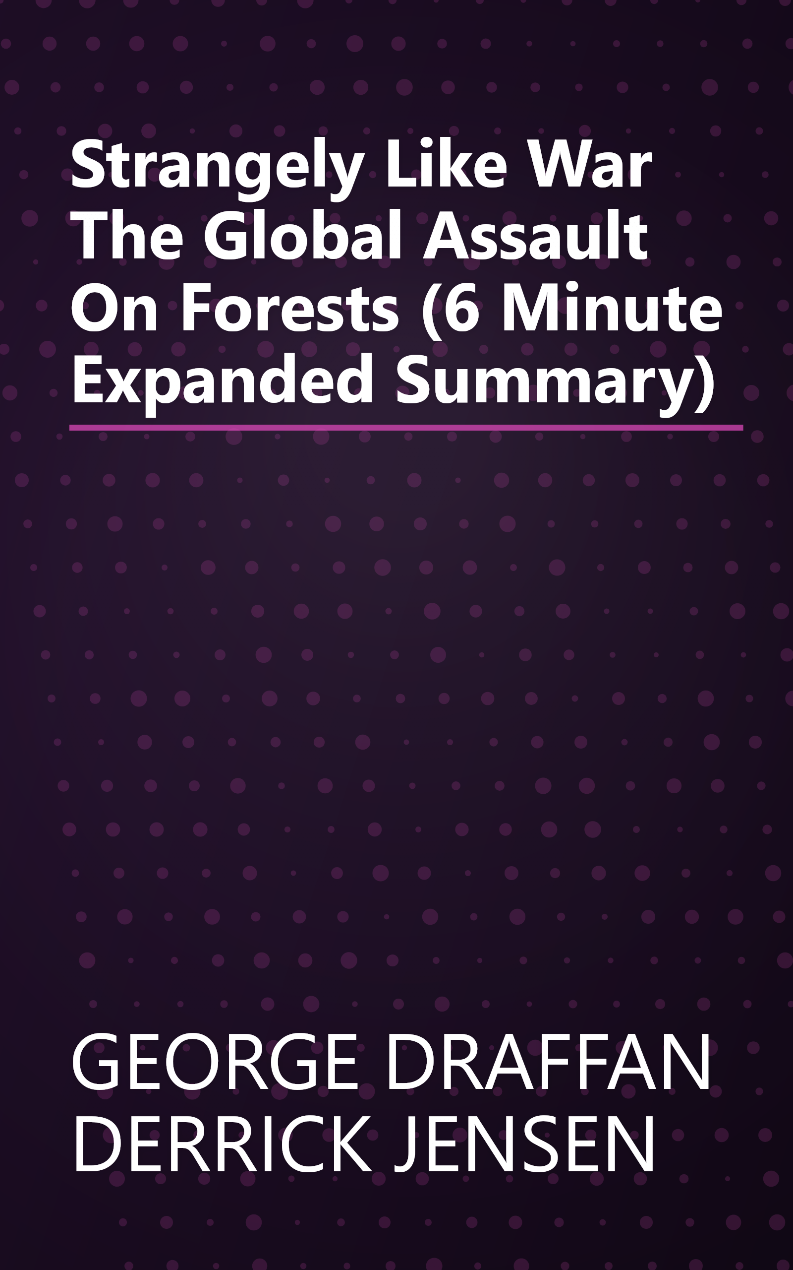Strangely Like War  The Global Assault On Forests (6 Minute   Expanded Summary) book cover