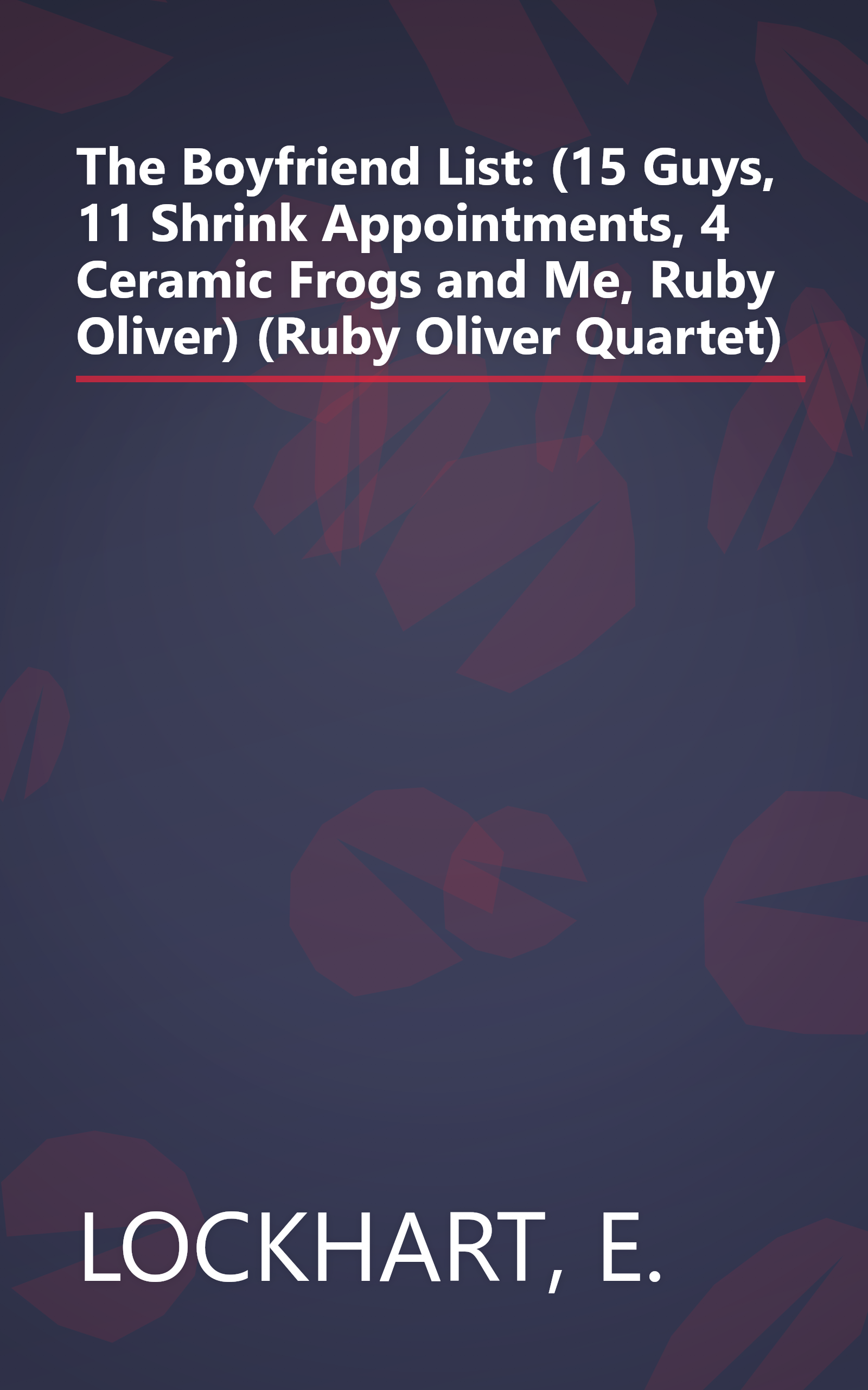 The Boyfriend List: (15 Guys, 11 Shrink Appointments, 4 Ceramic Frogs and Me, Ruby Oliver) (Ruby Oliver Quartet) book cover