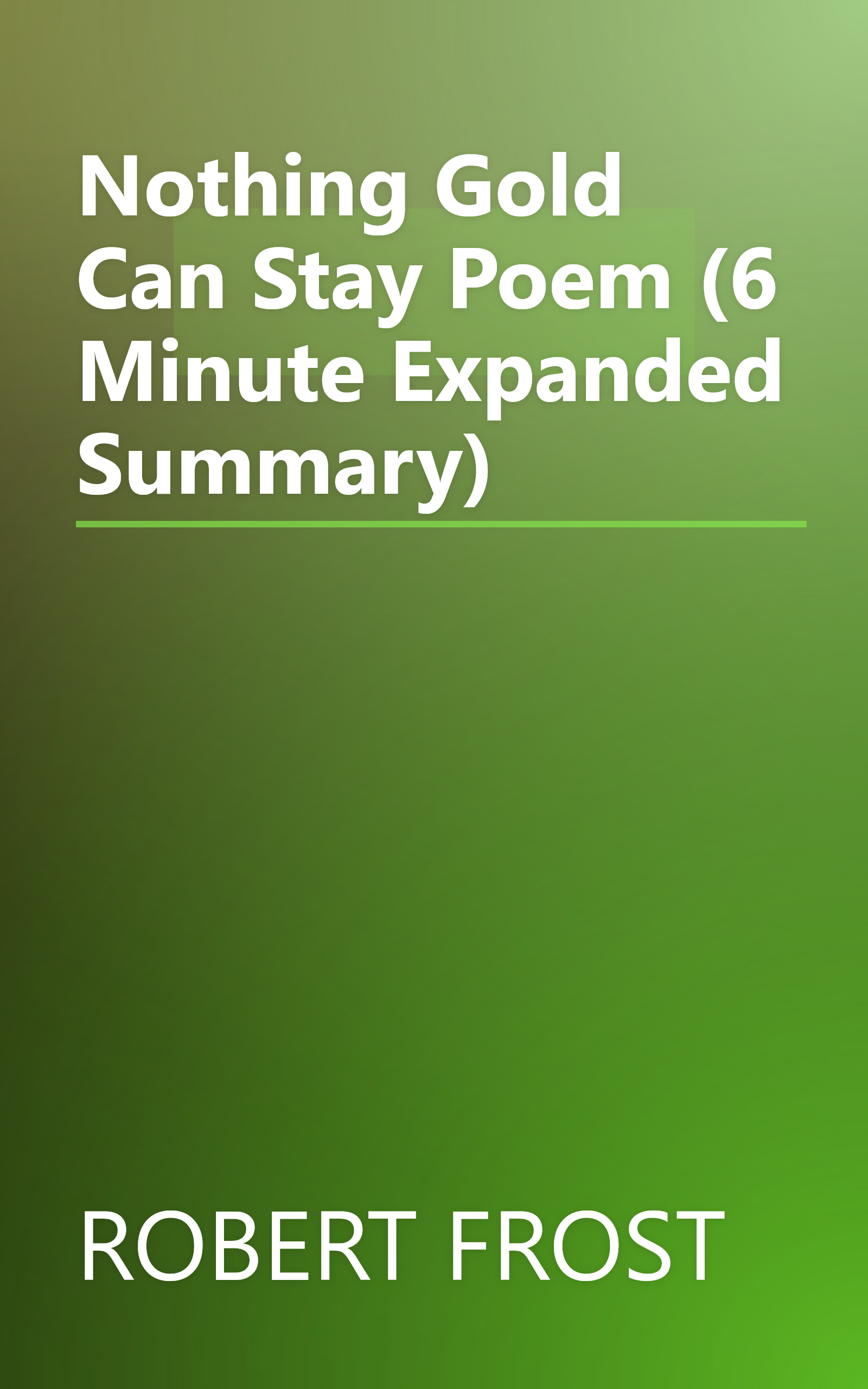 Nothing Gold Can Stay  Poem  (6 Minute   Expanded Summary) book cover