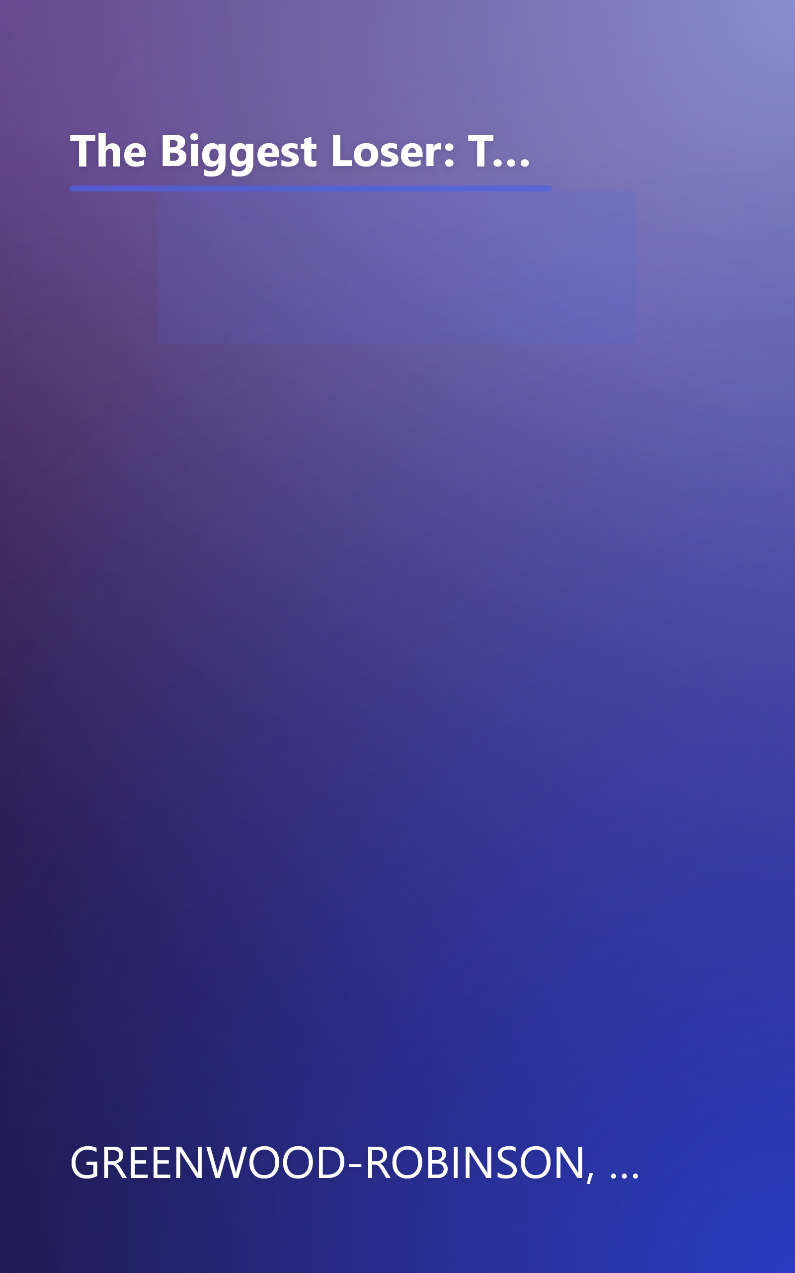 The Biggest Loser: The Weight Loss Program to Transform Your Body, Health, and Life--Adapted from NBC's Hit Show! book cover