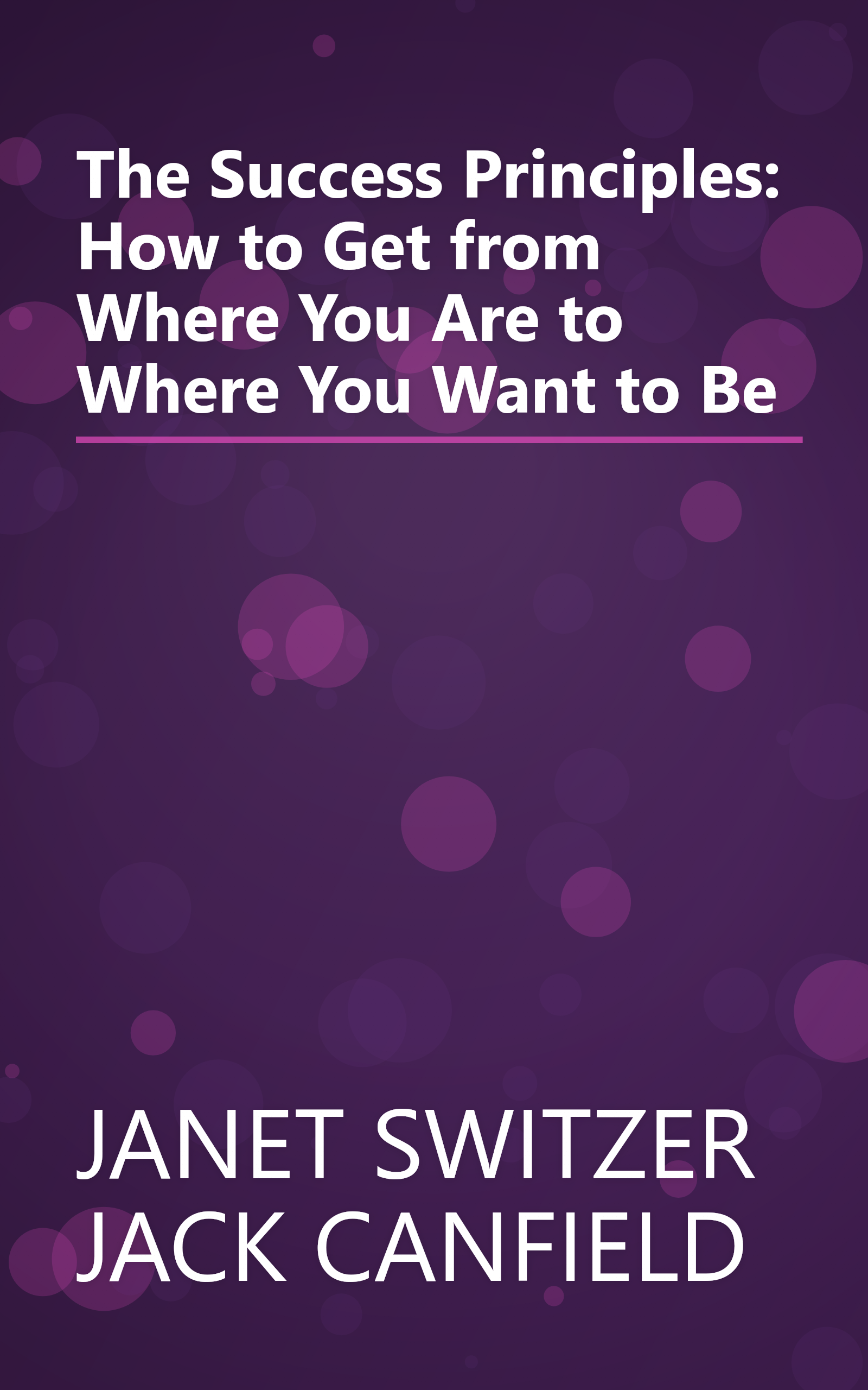 The Success Principles: How to Get from Where You Are to Where You Want to Be book cover