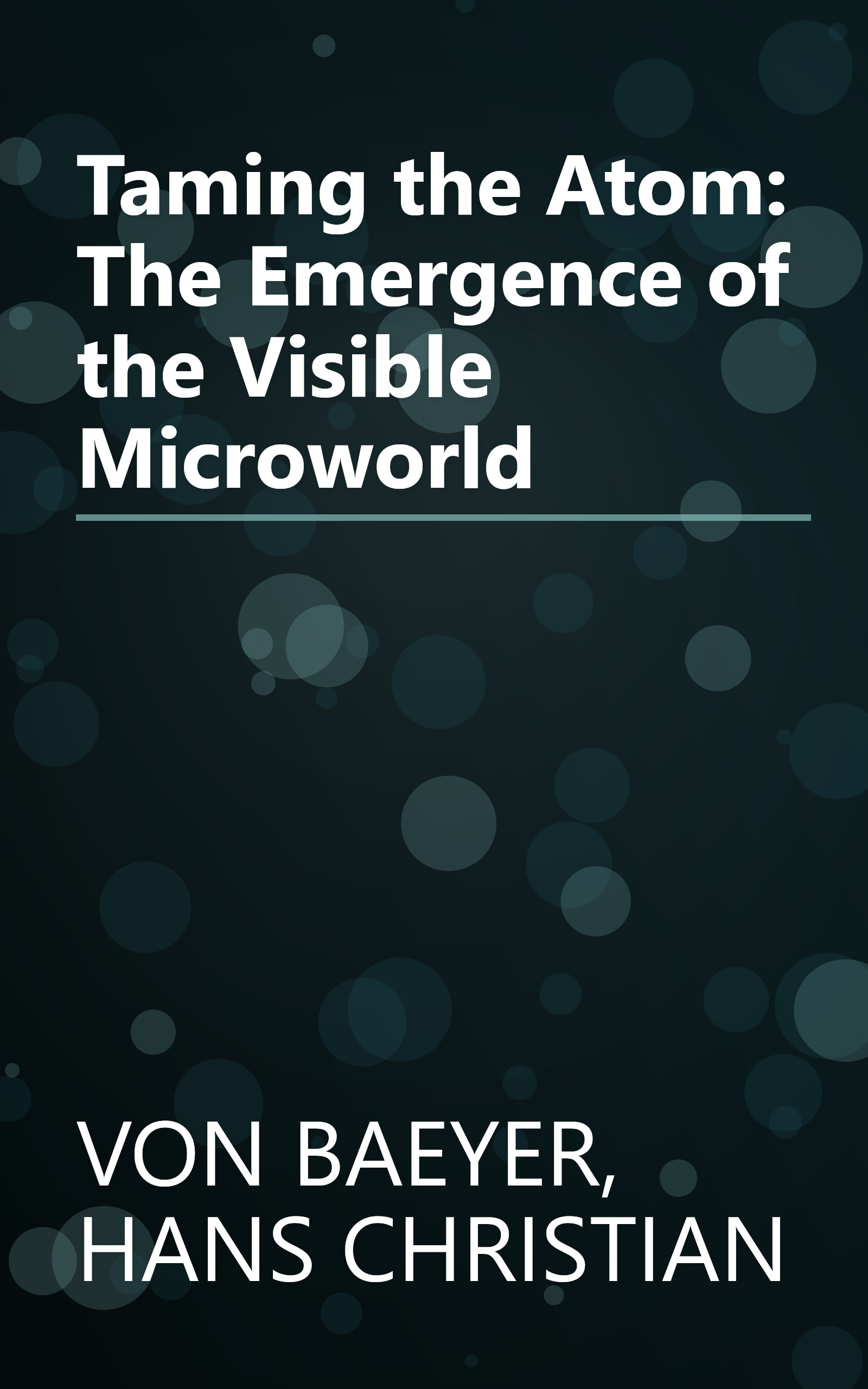 Taming the Atom: The Emergence of the Visible Microworld book cover