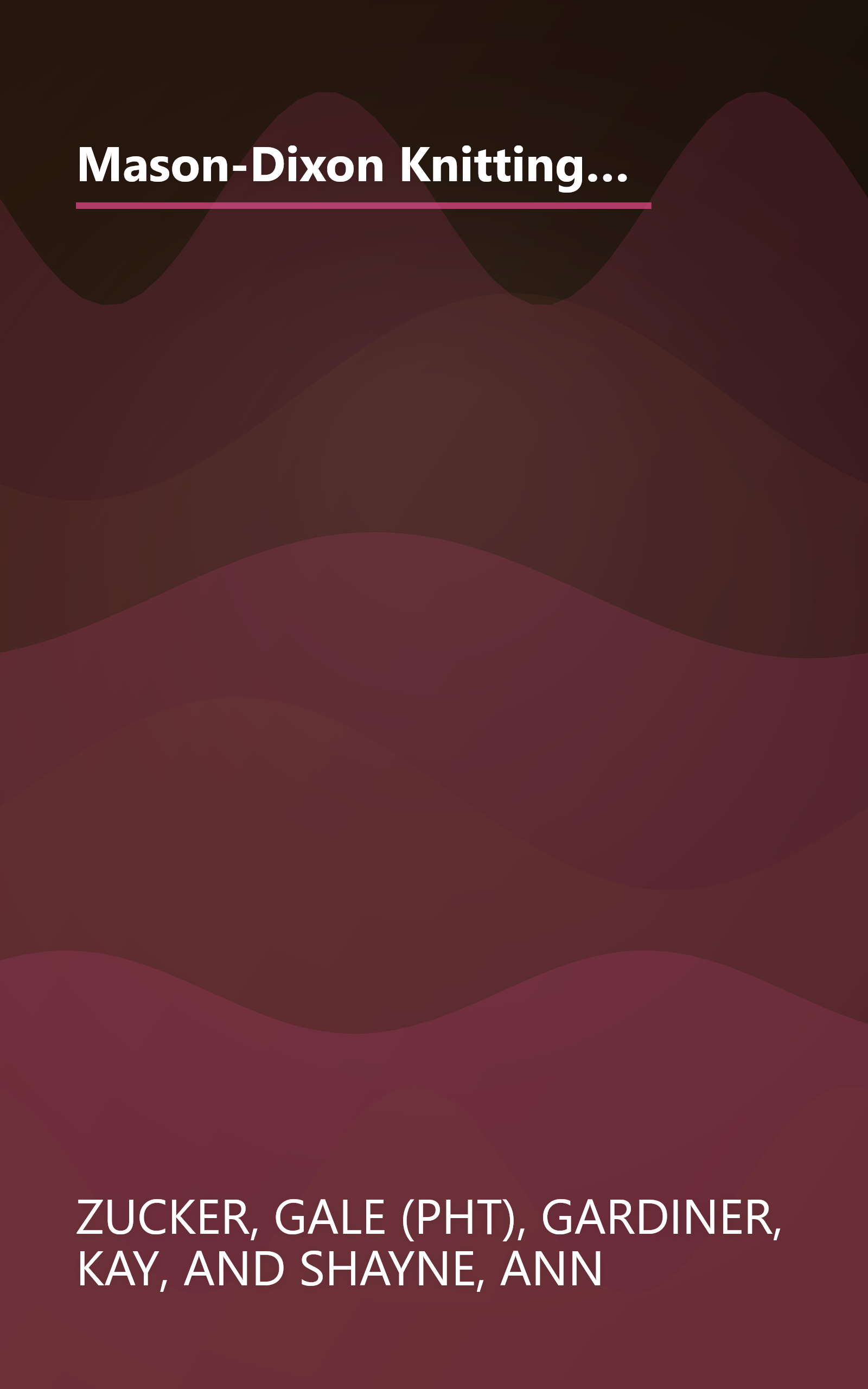 Mason-Dixon Knitting Outside the Lines: Patterns, Stories, Pictures, True Confessions, Tricky Bits, Whole New Worlds, and Familiar Ones, Too book cover