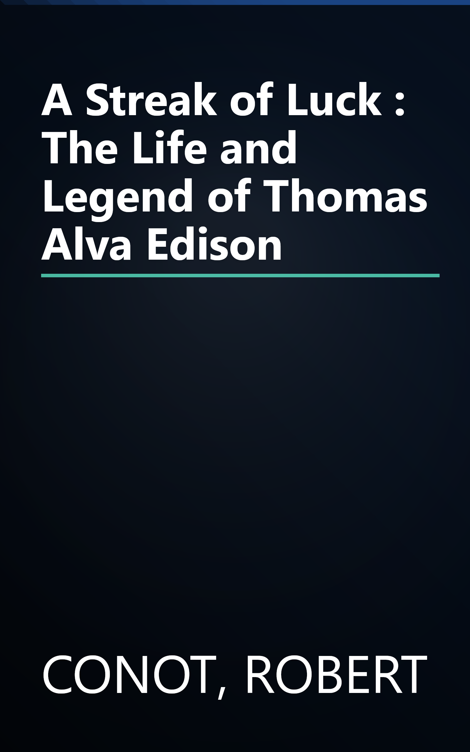 A Streak of Luck : The Life and Legend of Thomas Alva Edison book cover