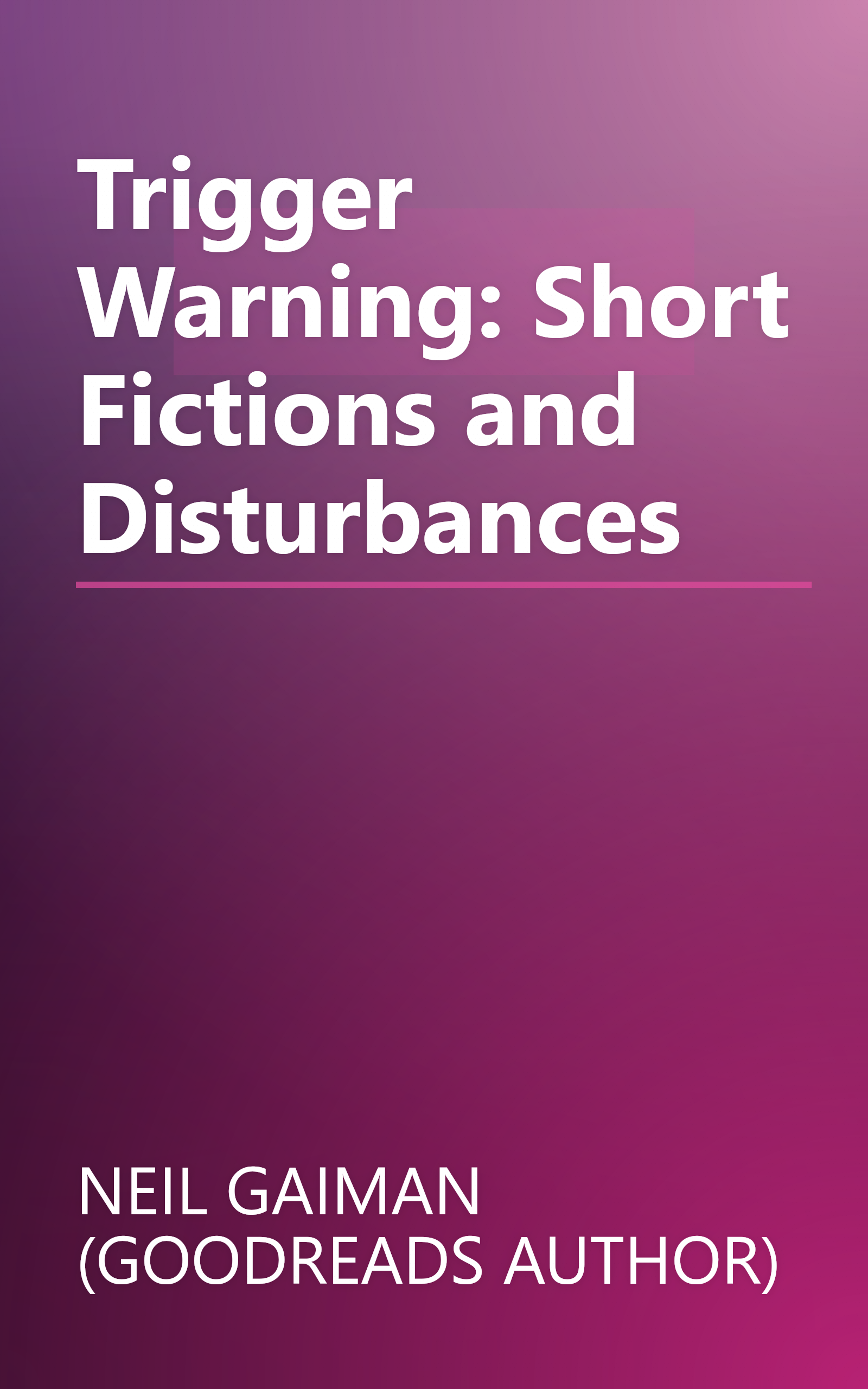 Trigger Warning: Short Fictions and Disturbances book cover