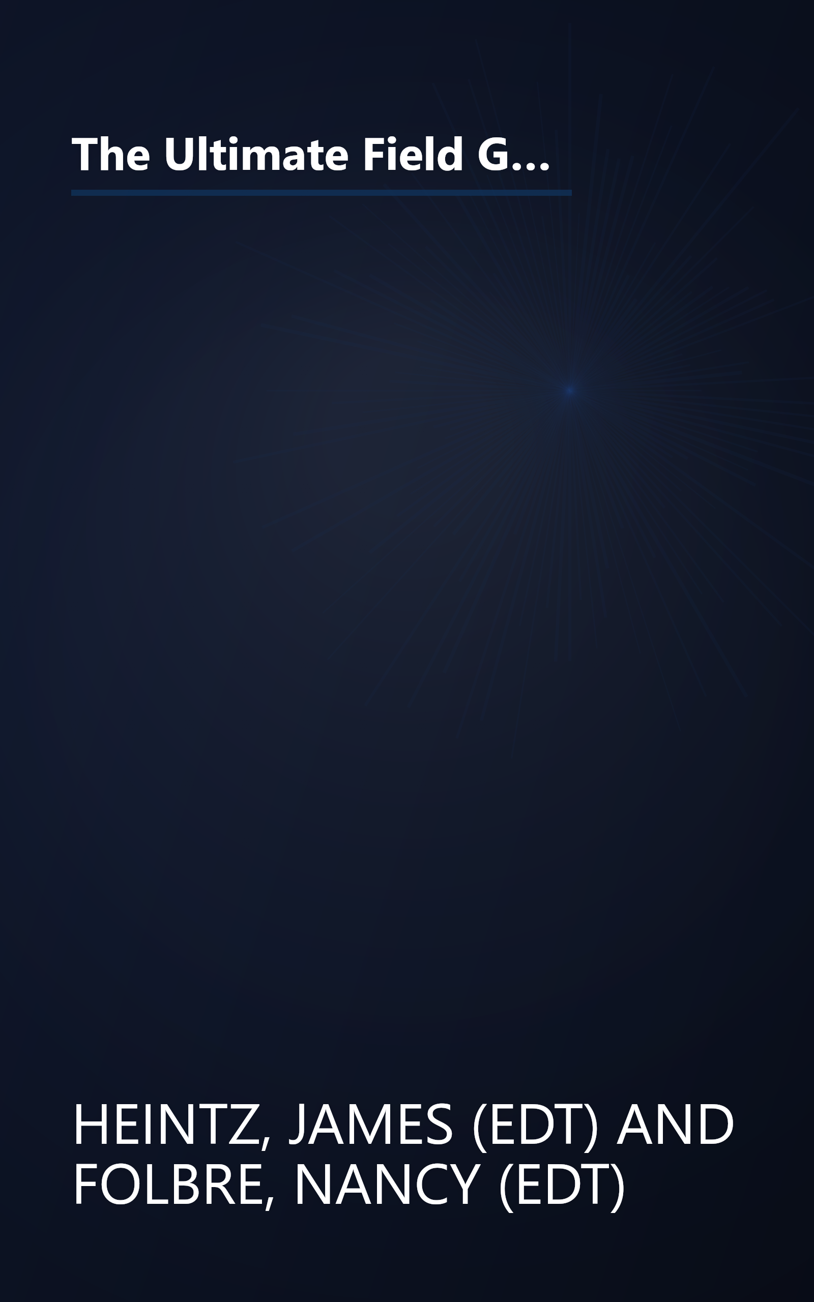 The Ultimate Field Guide to the US Economy: A Compact and Irreverent Guide to Economic Life in America, New Updated Edition book cover