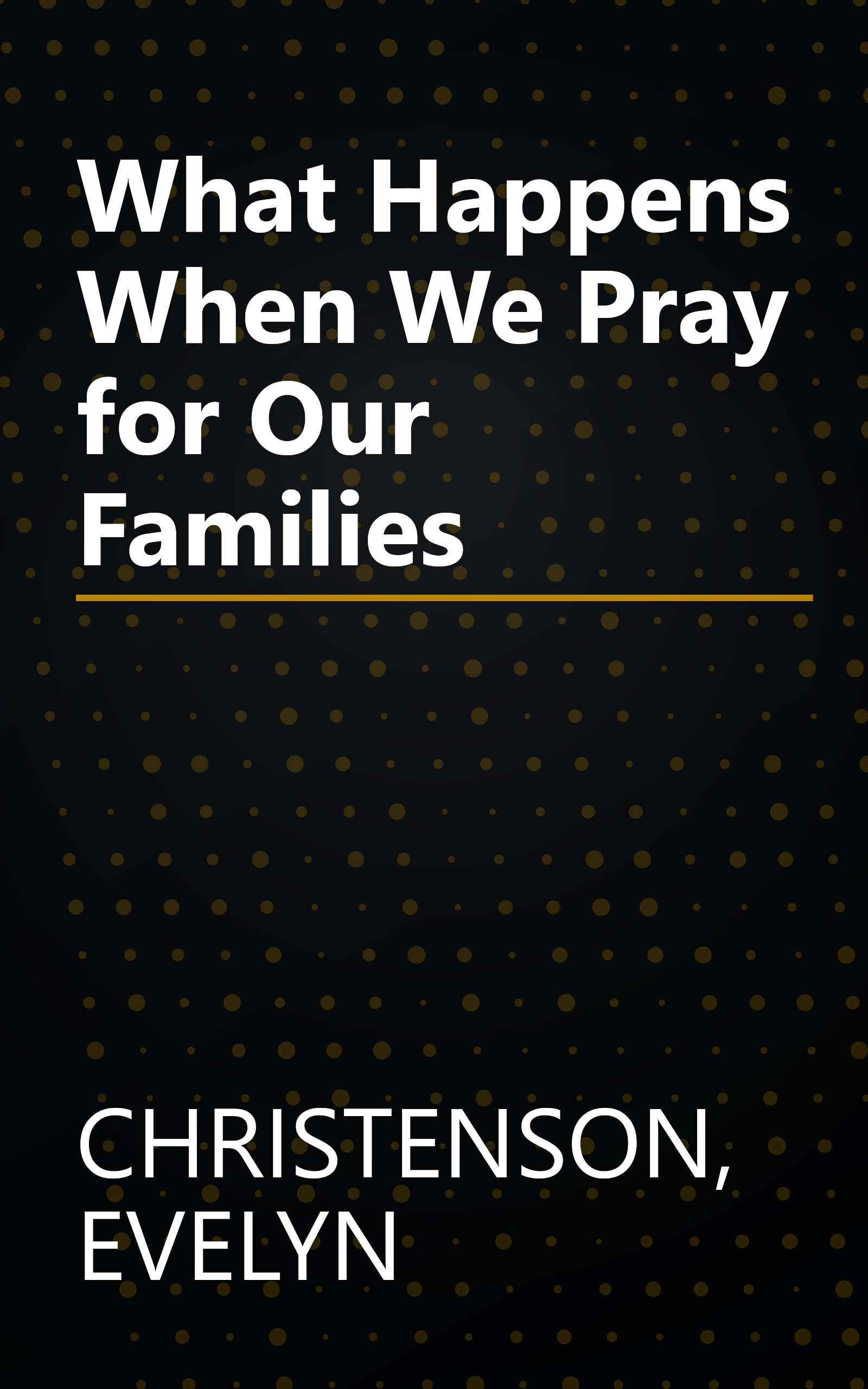 What Happens When We Pray for Our Families book cover