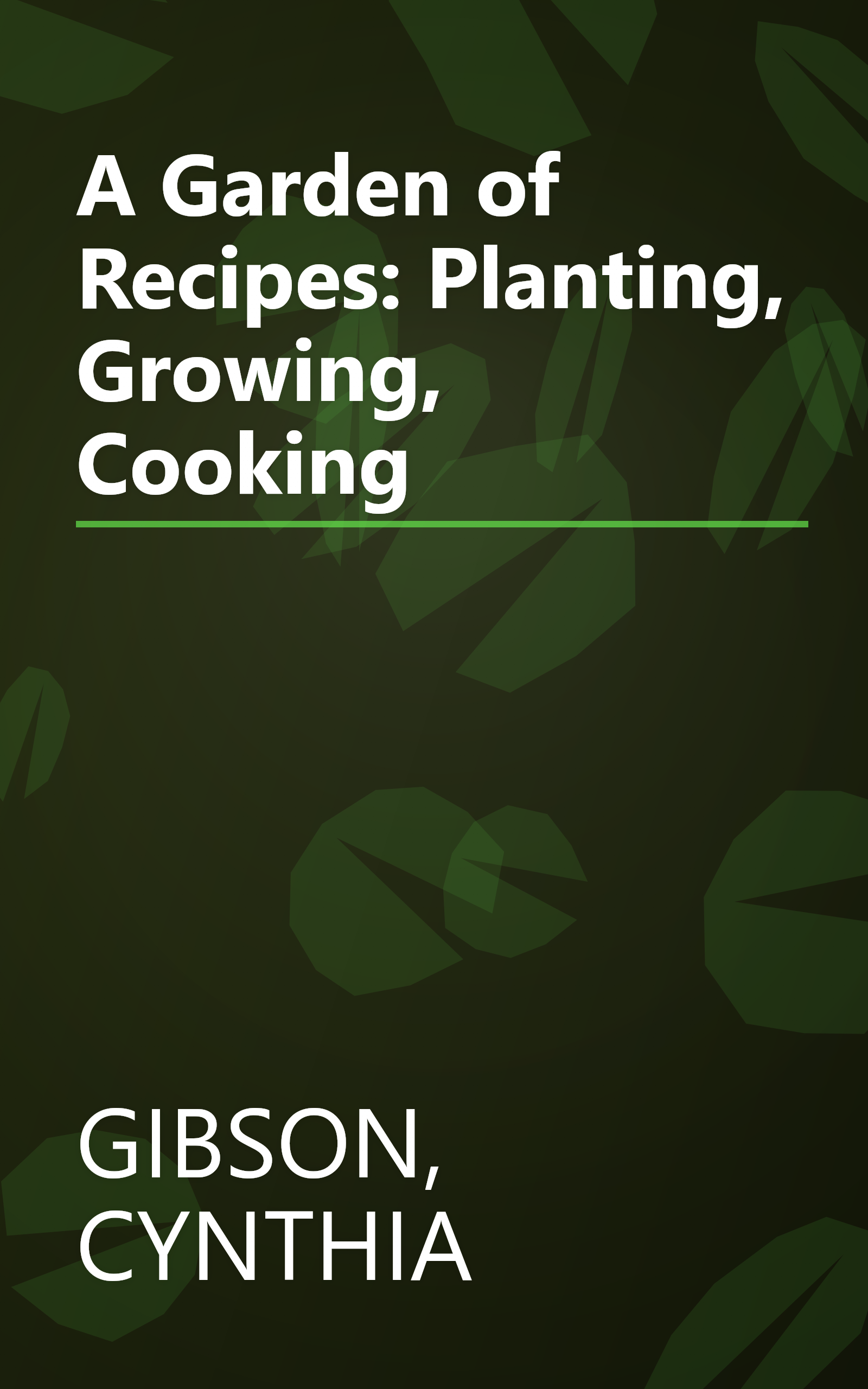 A Garden of Recipes: Planting, Growing, Cooking book cover