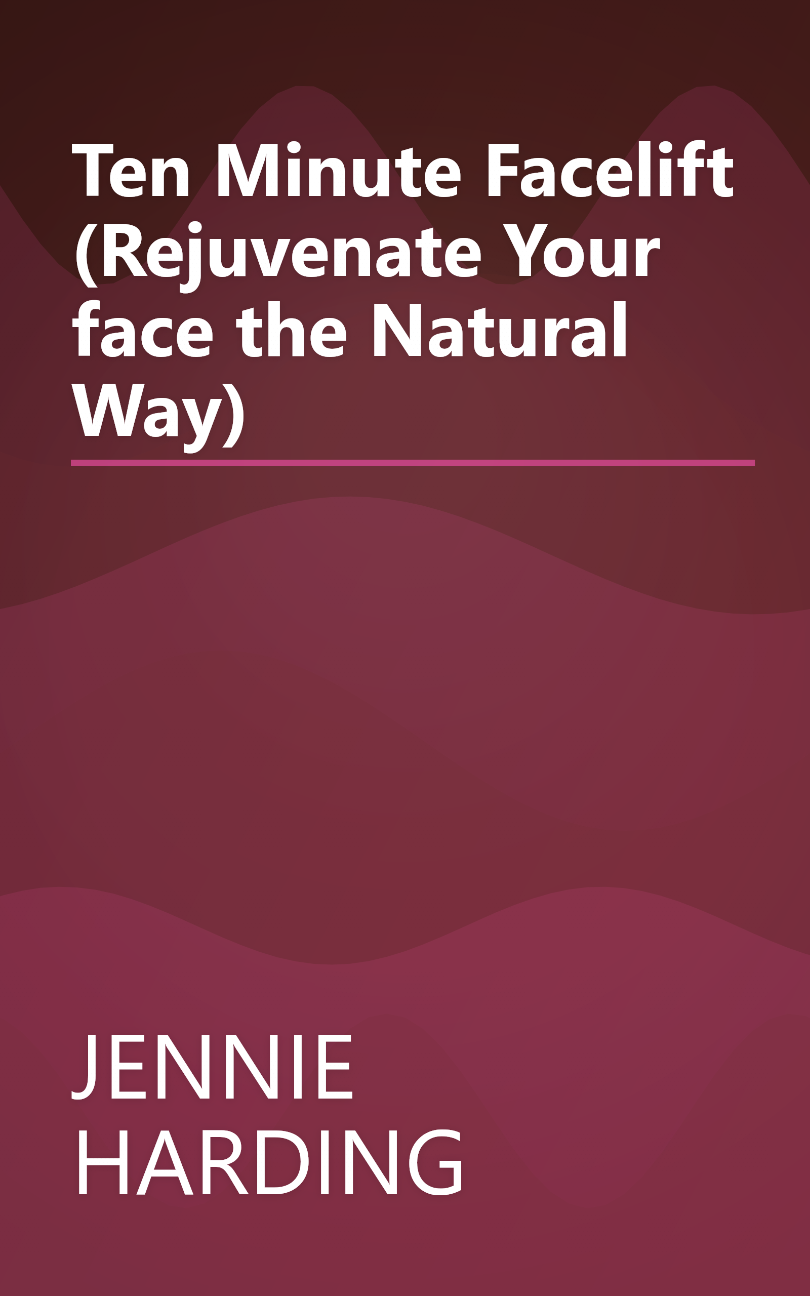 Ten Minute Facelift (Rejuvenate Your face the Natural Way) book cover