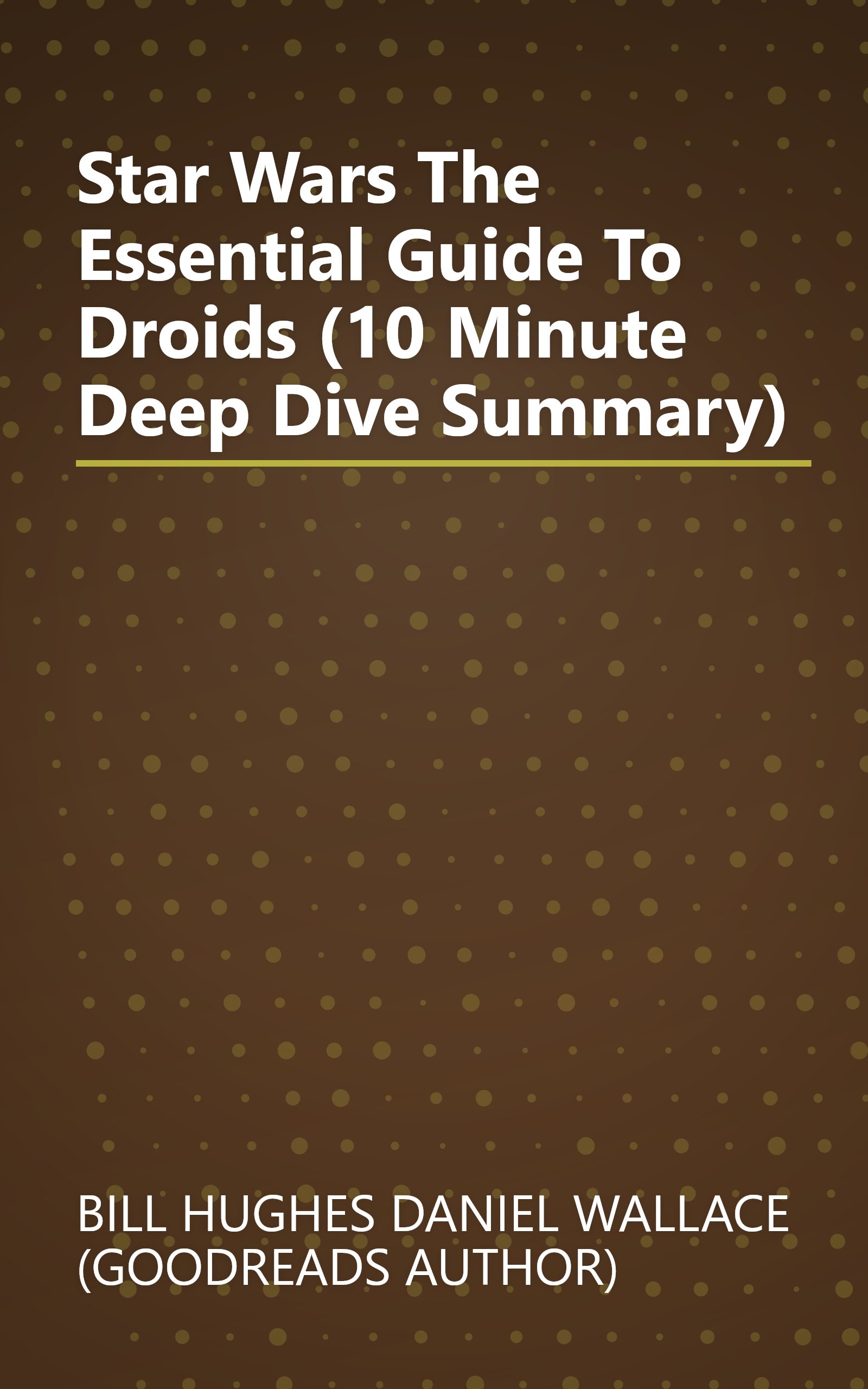 Star Wars  The Essential Guide To Droids (10 Minute   Deep Dive Summary) book cover
