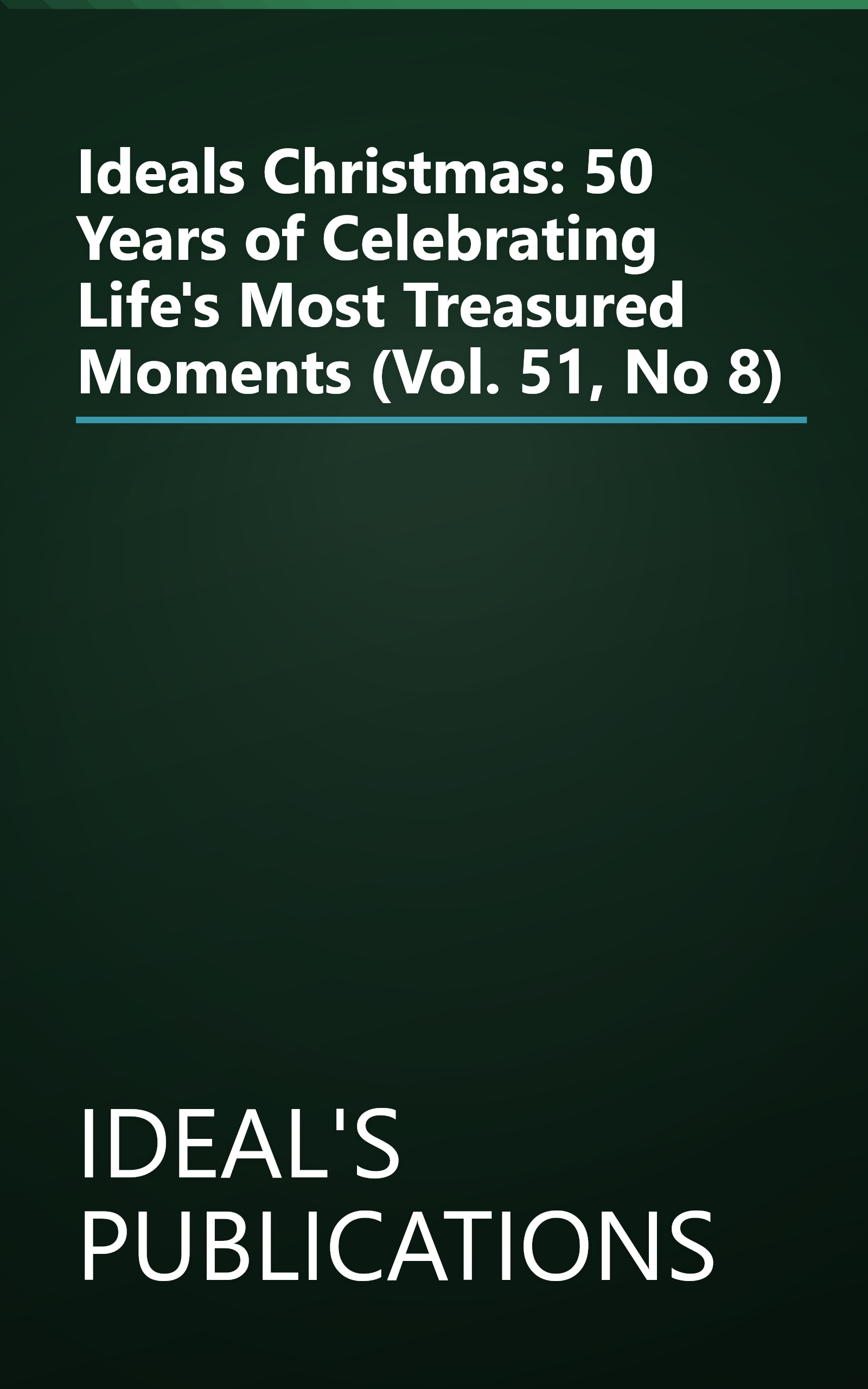 Ideals Christmas: 50 Years of Celebrating Life's Most Treasured Moments (Vol. 51, No 8) book cover