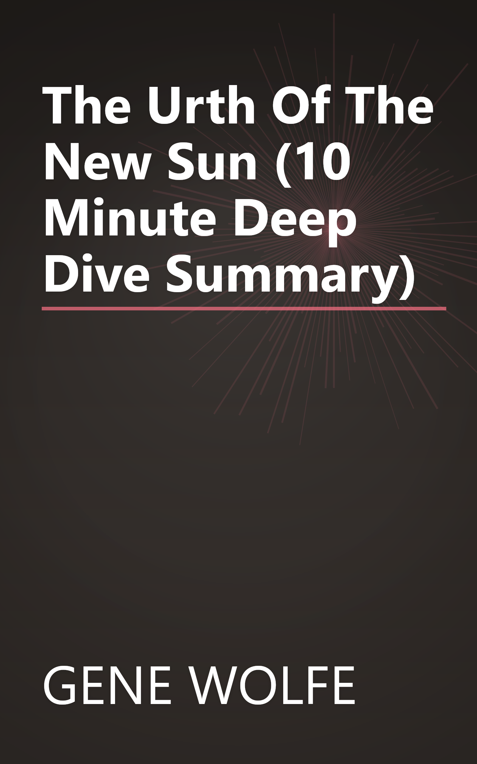 The Urth Of The New Sun (10 Minute   Deep Dive Summary) book cover